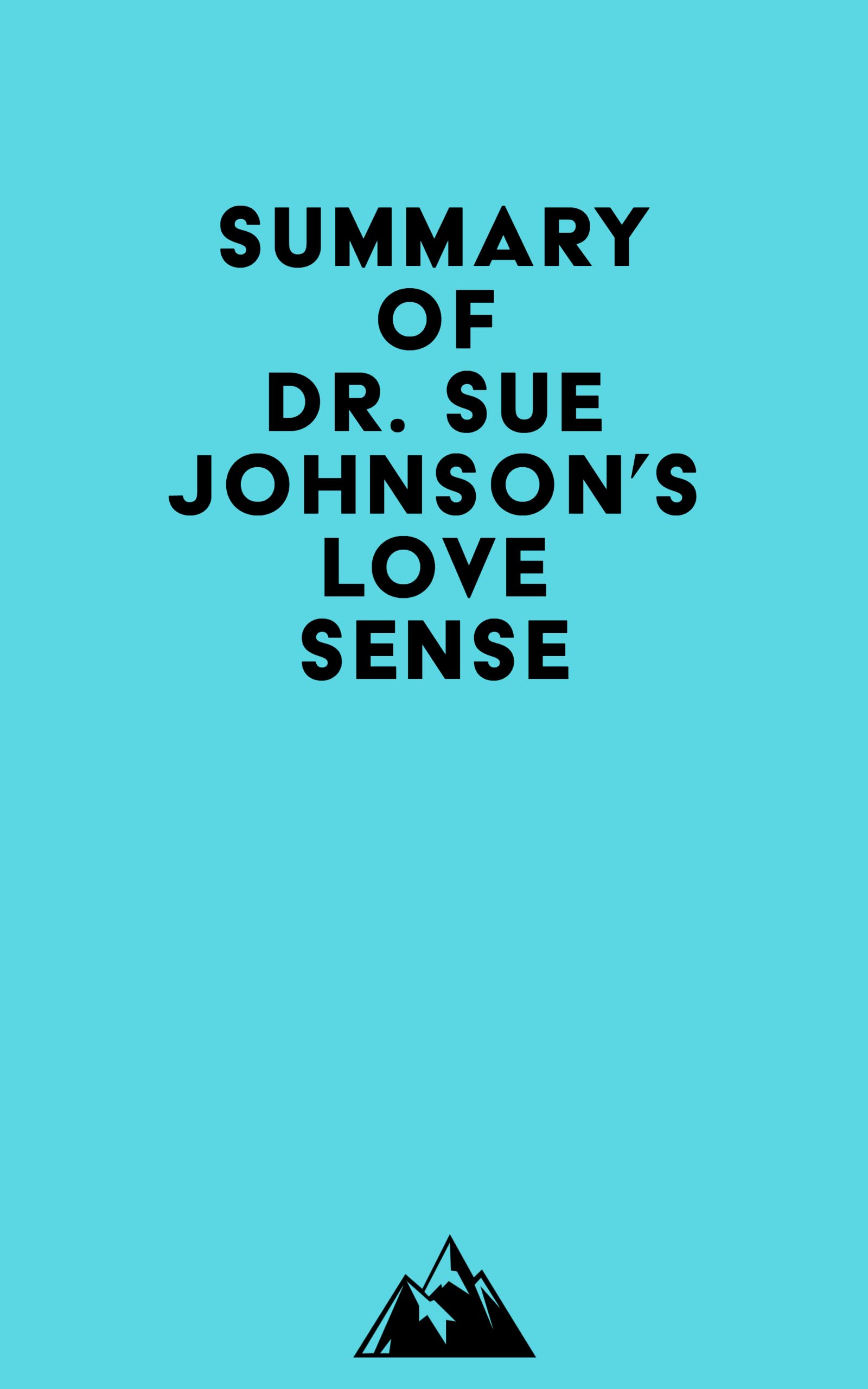 Summary of Dr. Sue Johnson's Love Sense by Everest Media | Goodreads