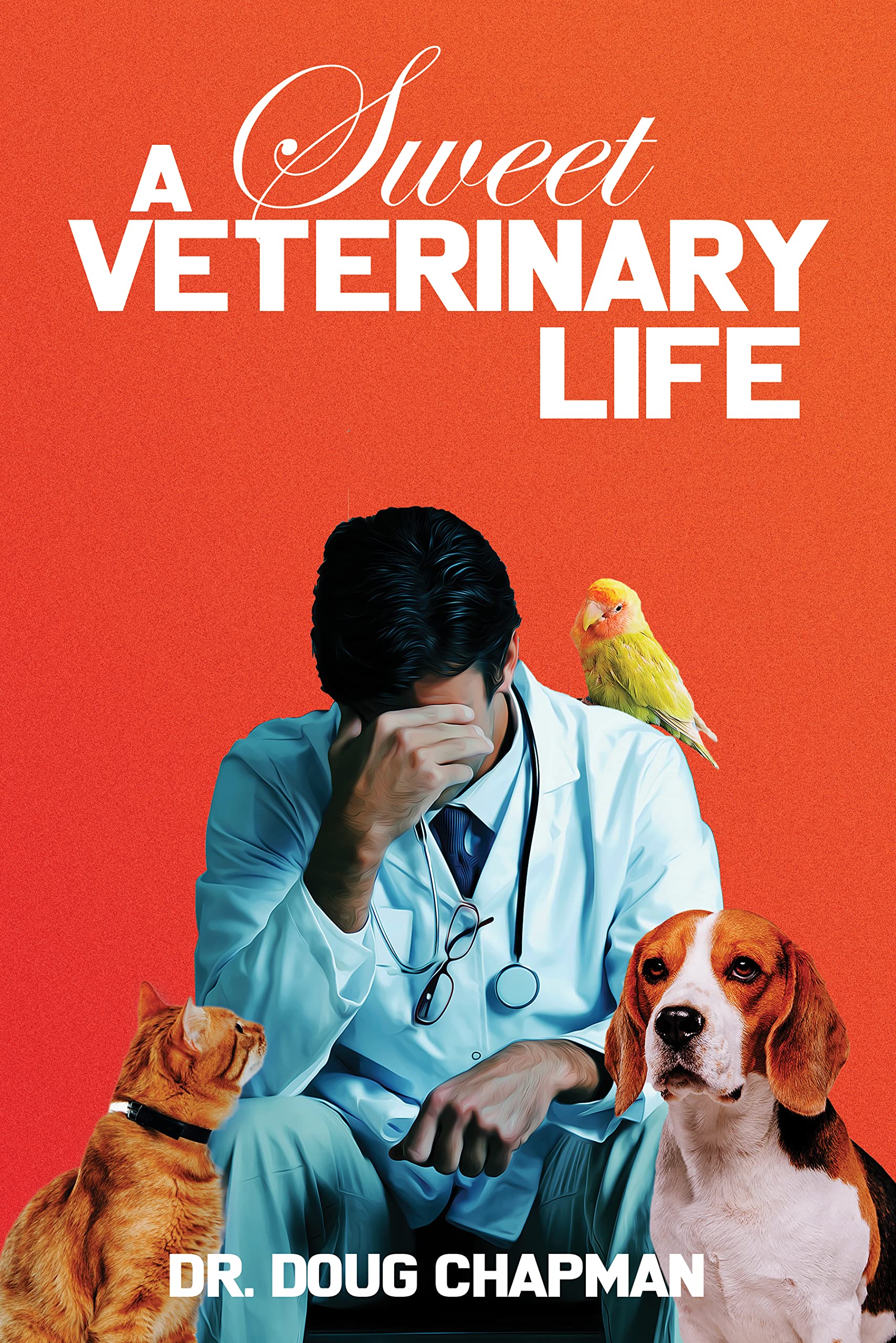 A Sweet Veterinary Life by Doug Chapman | Goodreads
