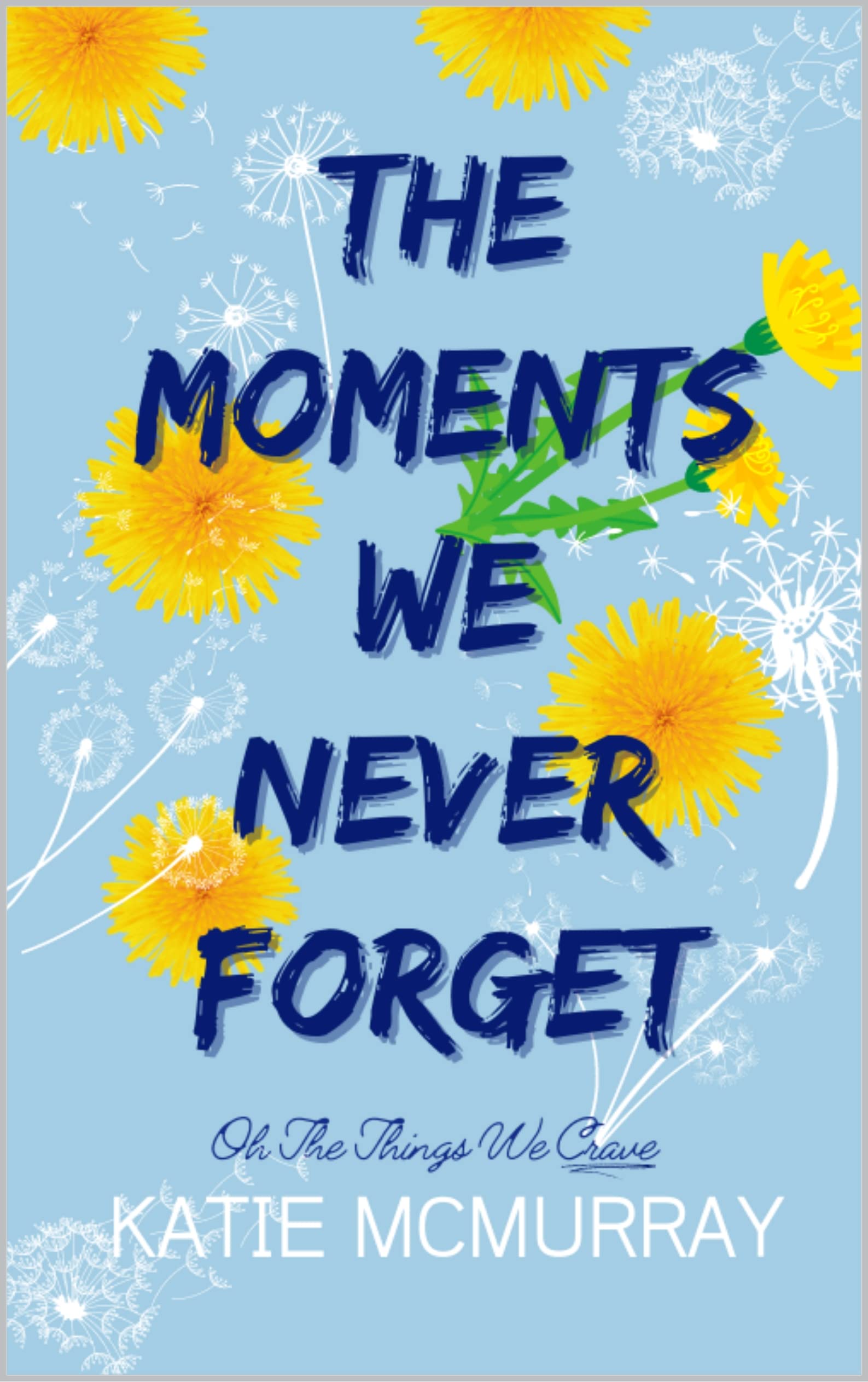 The Moments We Never Forget by Katie McMurray | Goodreads