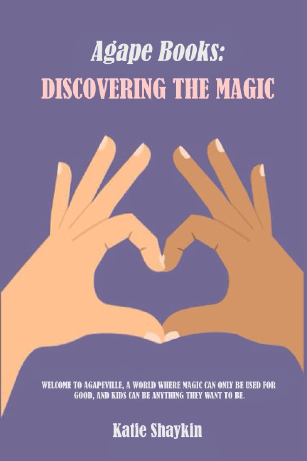 Agape Books: Discovering the Magic by Katie Shaykin | Goodreads