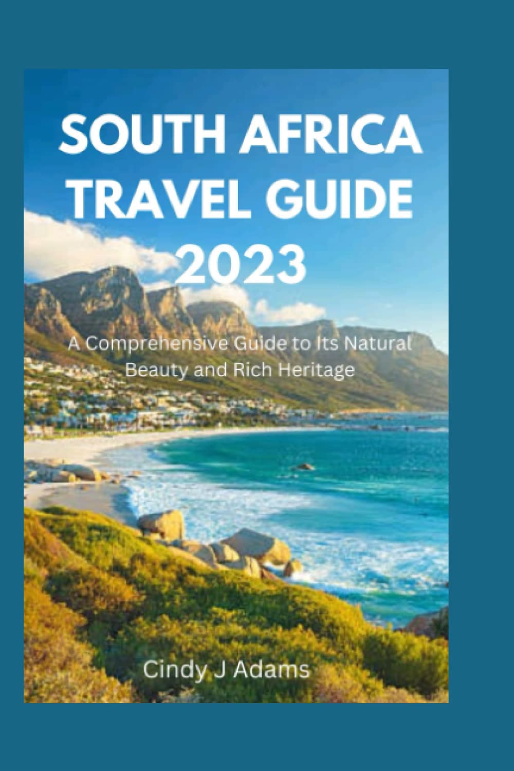SOUTH AFRICA TRAVEL GUIDE 2023: A Comprehensive Guide to Its Natural ...