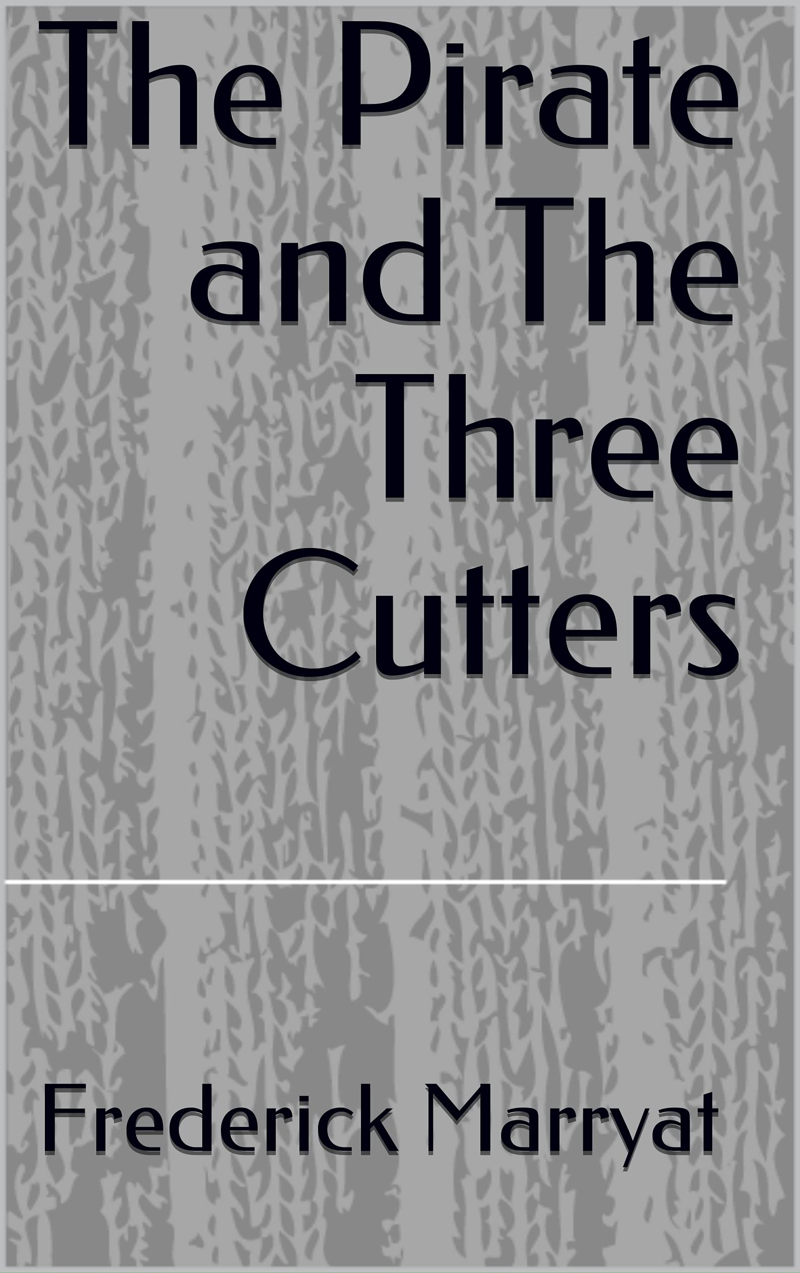 The Pirate and The Three Cutters by Frederick Marryat | Goodreads