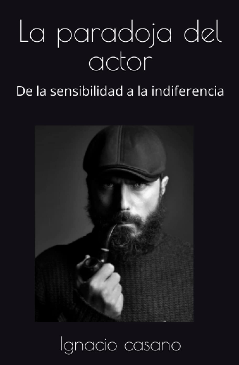 La paradoja del actor: De la sensibilidad a la indiferencia by Ignacio ...