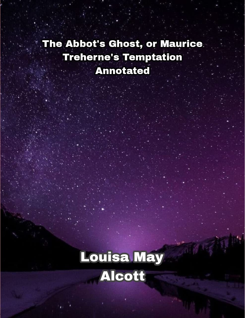 The Abbot's Ghost, or Maurice Treherne's Temptation Annotated by Louisa ...