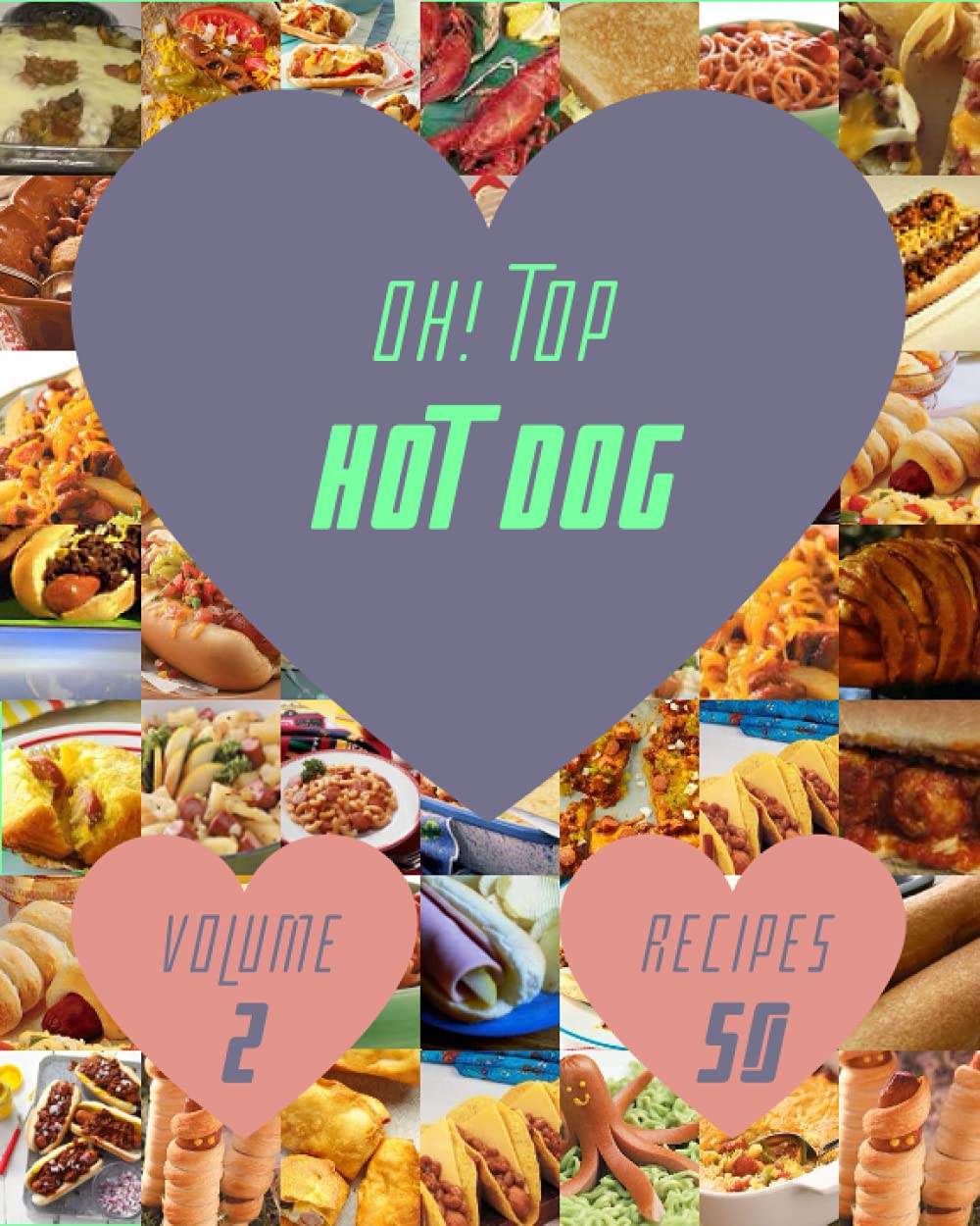 oh-top-50-hot-dog-recipes-volume-2-make-cooking-at-home-easier-with