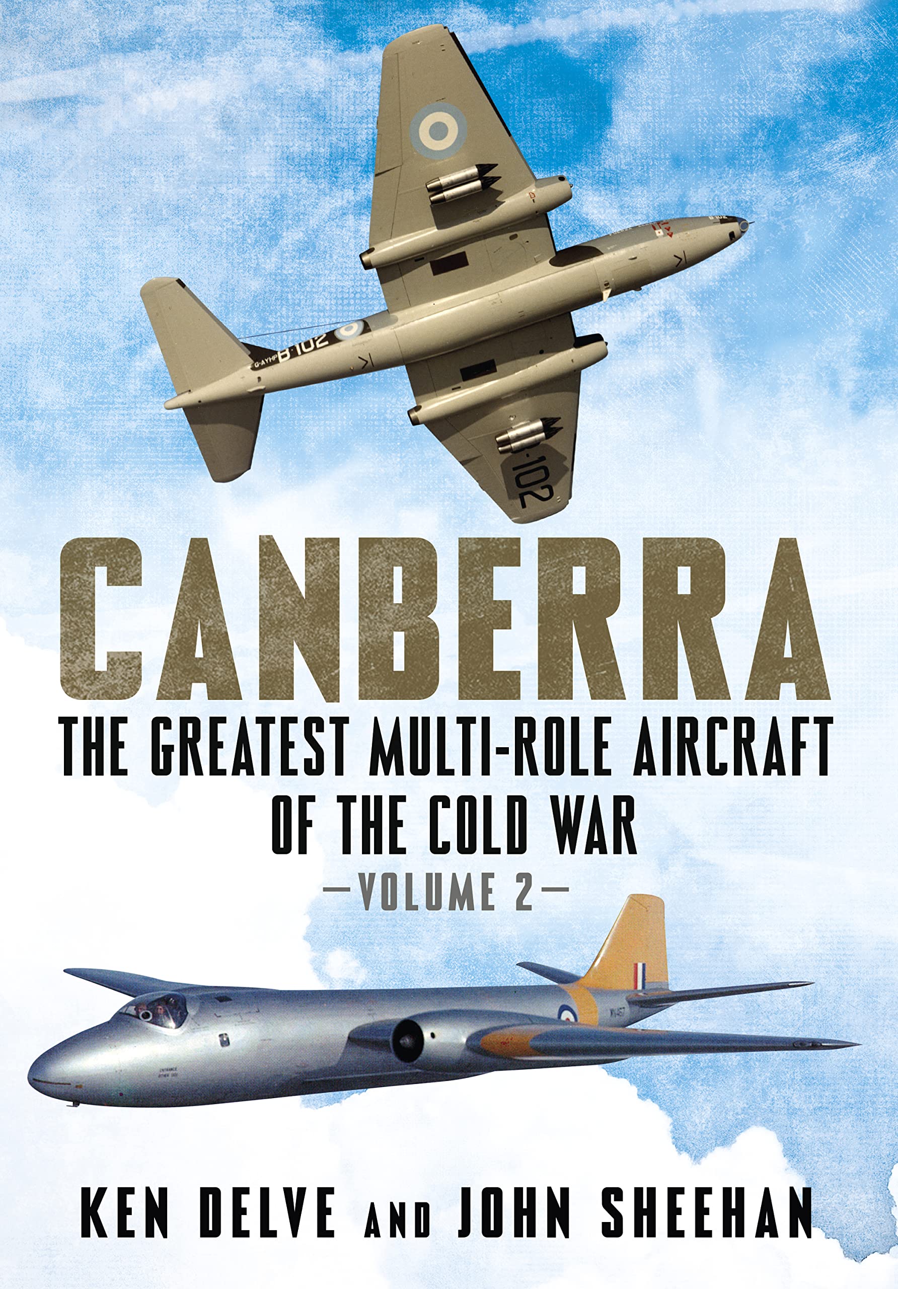 Canberra: The Greatest Multi-Role Aircraft of the Cold War: 2: The ...