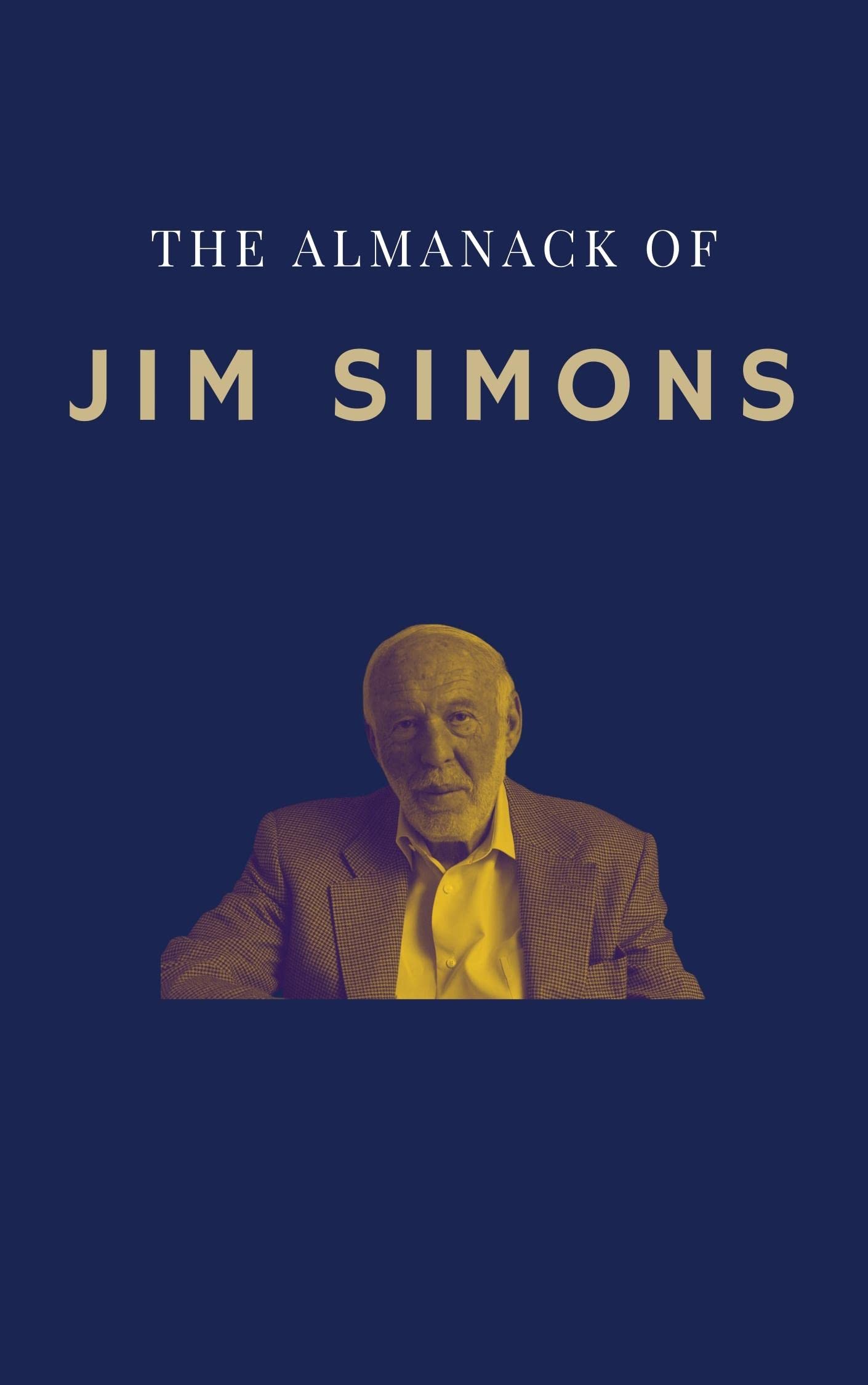 The Almanack of Jim Simons: Mathematics, Investing and Renaissance ...