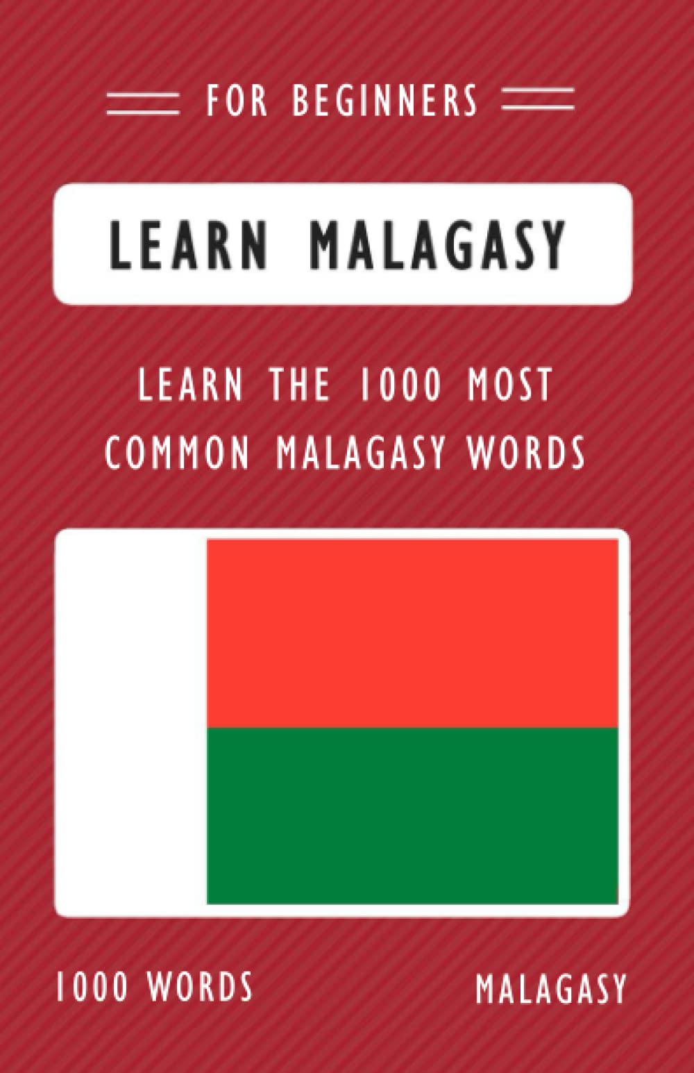 Learn Malagasy - Learn the 1000 most common Malagasy words. This book ...