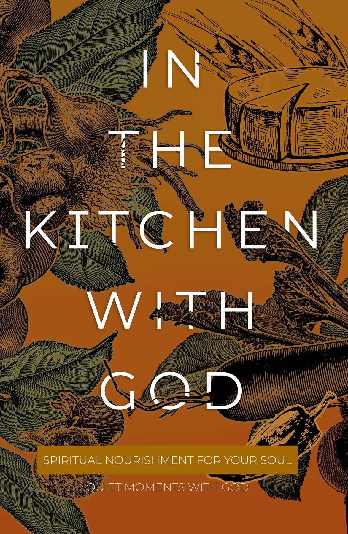 In the Kitchen with God: Spiritual Nourishment for Your Soul by Honor ...