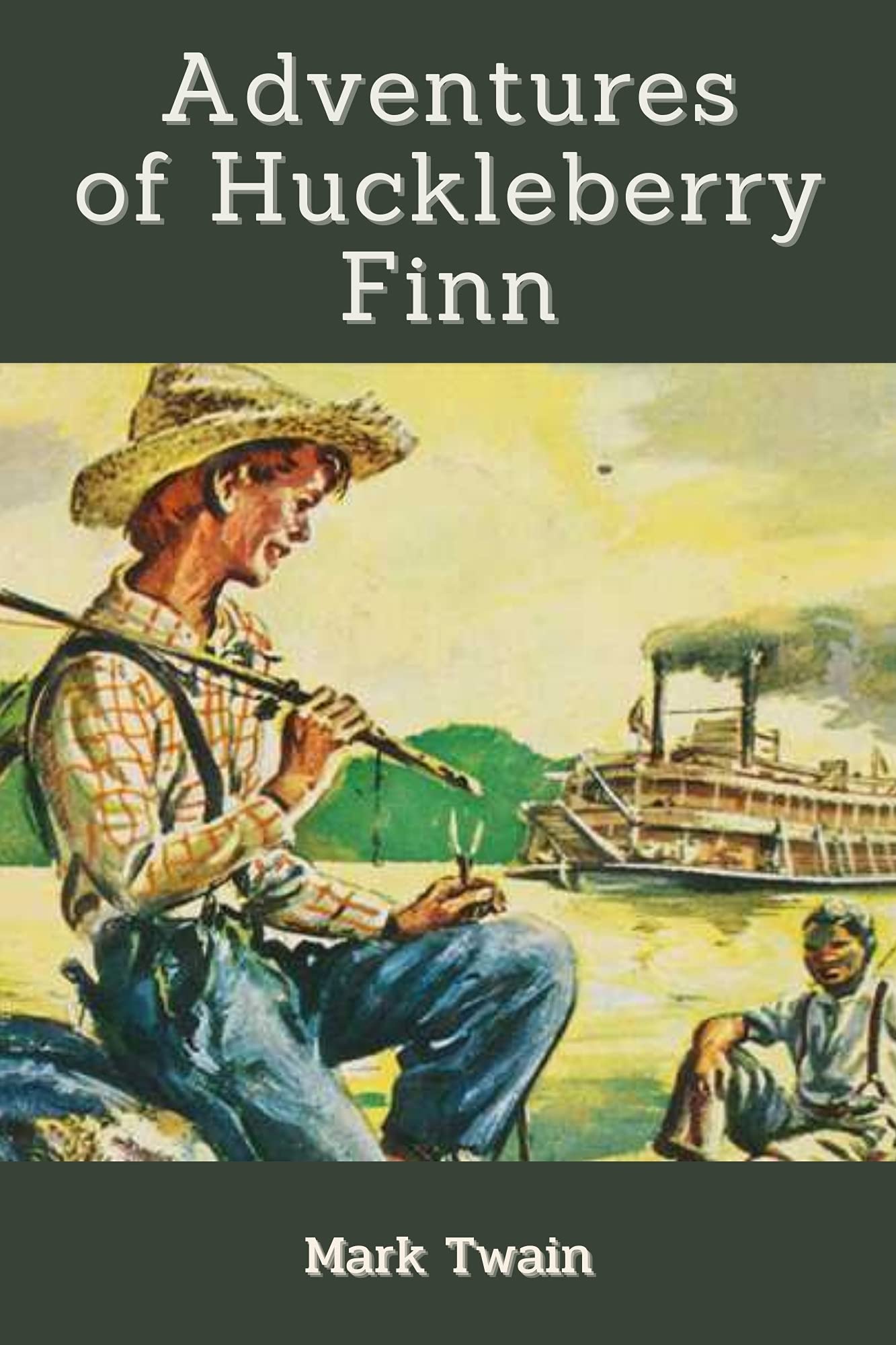Adventures of Huckleberry Finn (Tom Sawyer’s Comrade): With Original ...