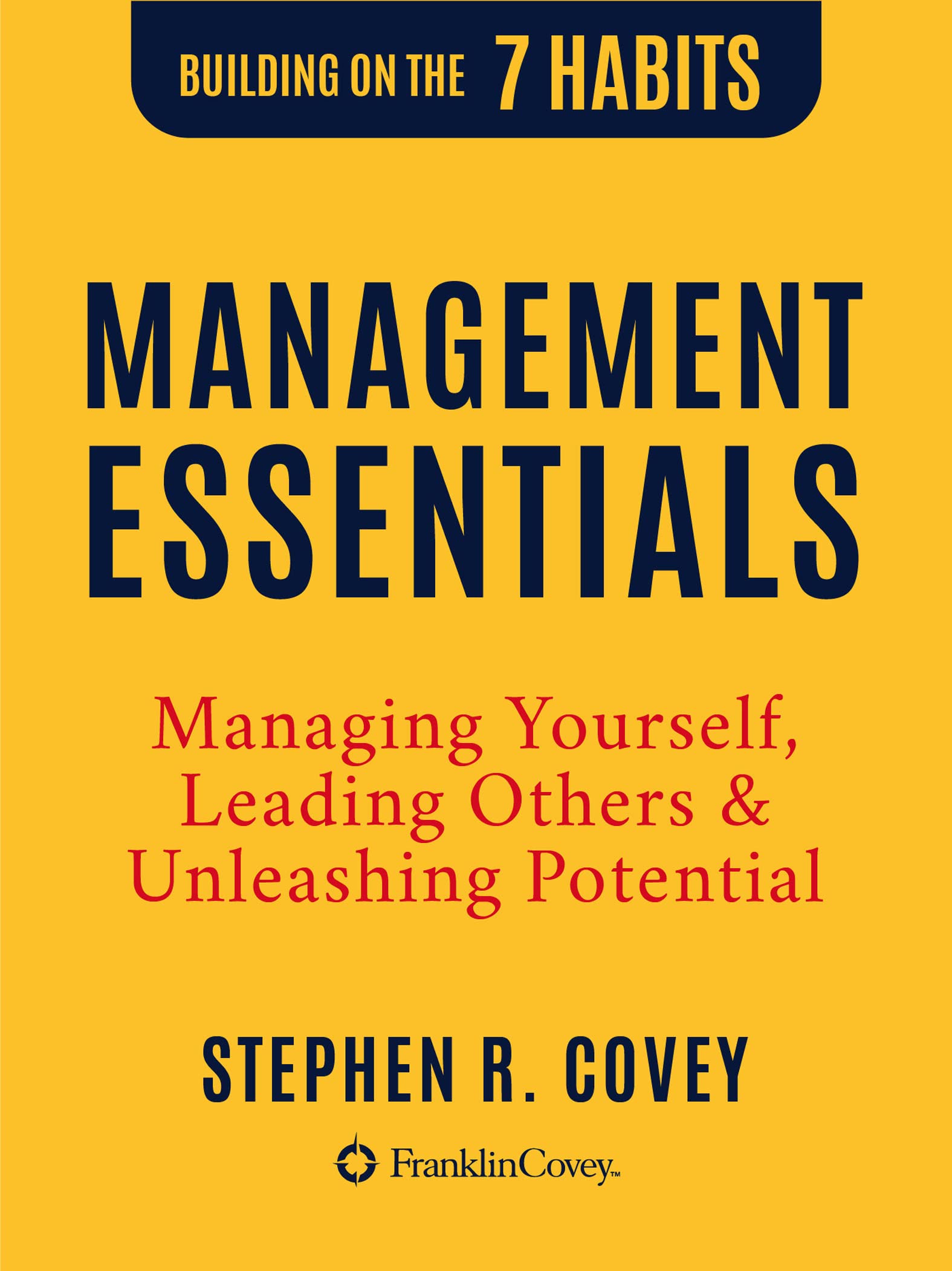 Management Essentials: Managing Yourself, Leading Others & Unleashing ...