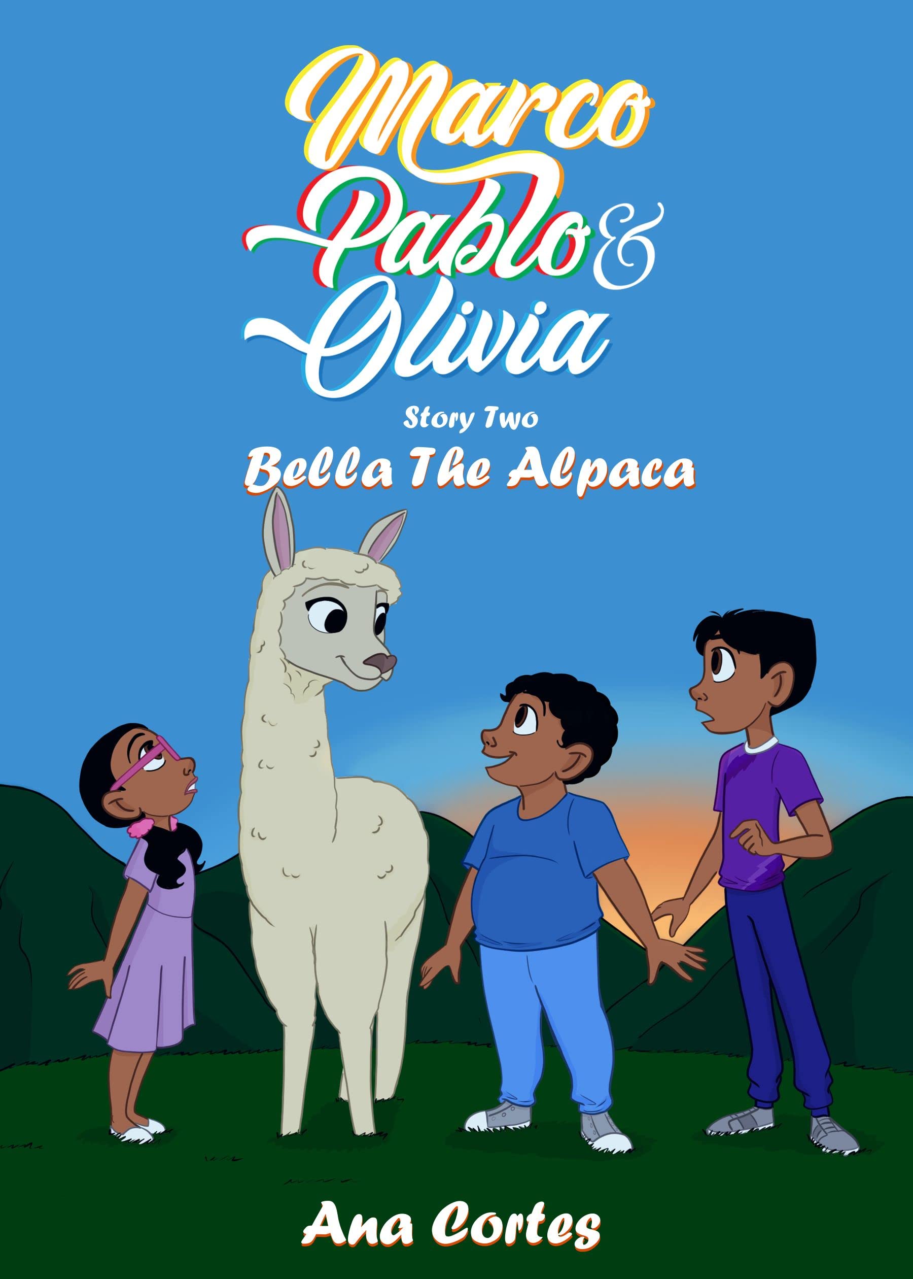 Marco, Pablo, & Olivia: Volume One: Bella The Alpaca by Ana Cortes ...
