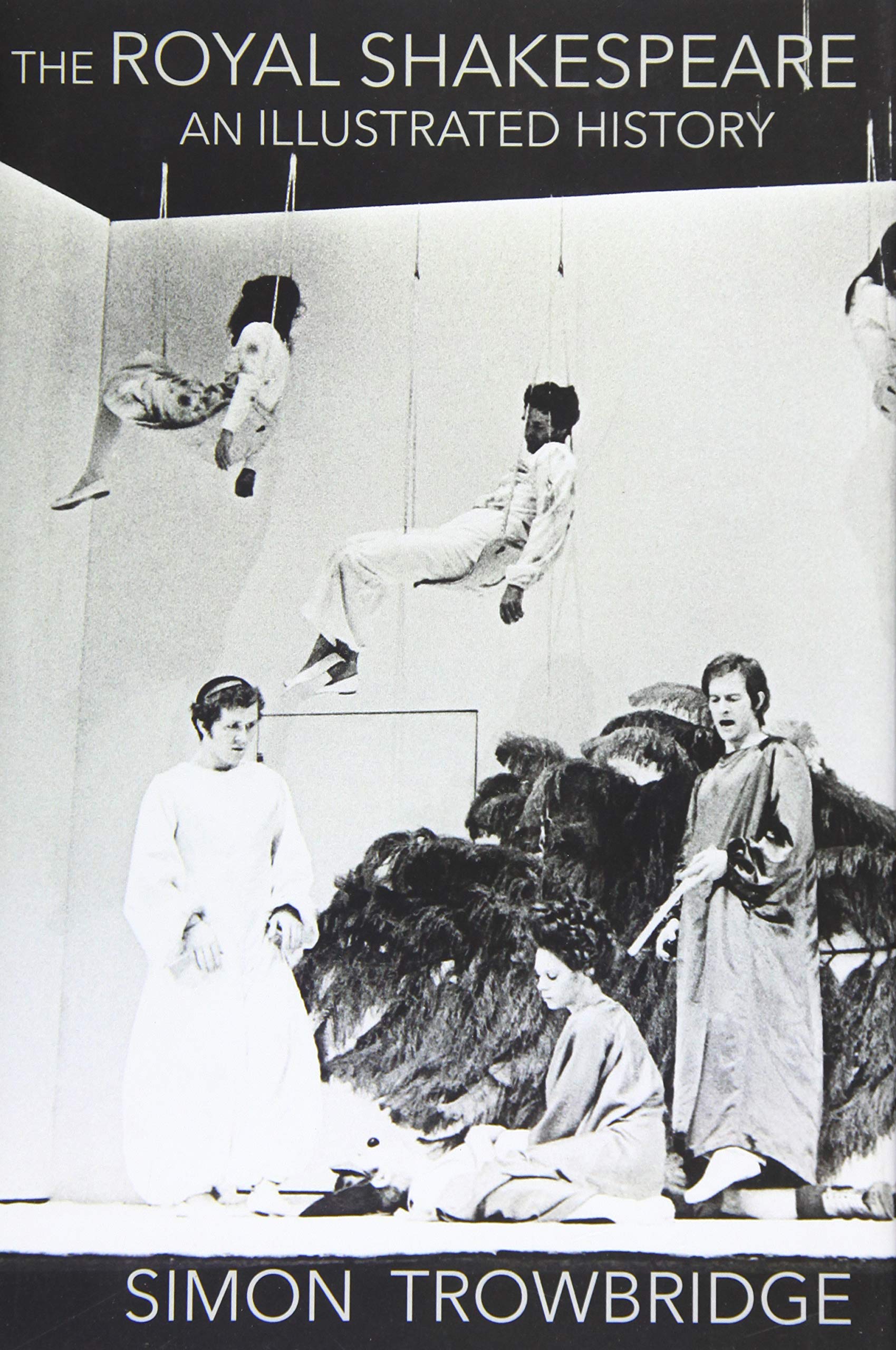 The Rise and Fall of the Royal Shakespeare Company: An Illustrated ...