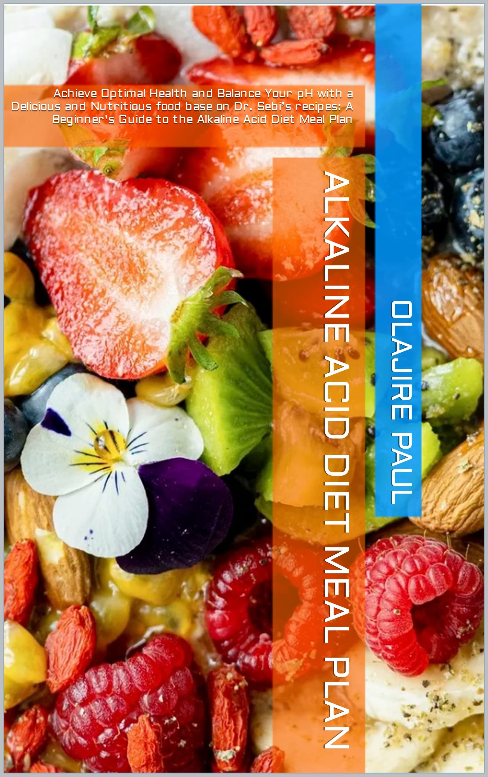 ALKALINE ACID DIET MEAL PLAN: Achieve Optimal Health and Balance Your ...