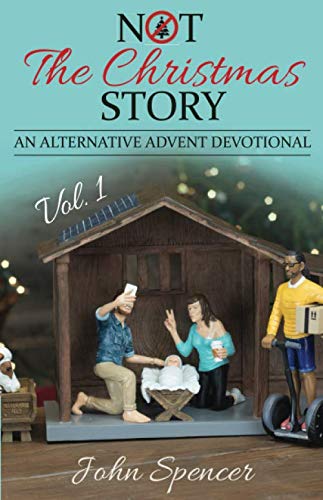 Not the Christmas Story Vol. 1: An Alternative Advent Devotional by ...