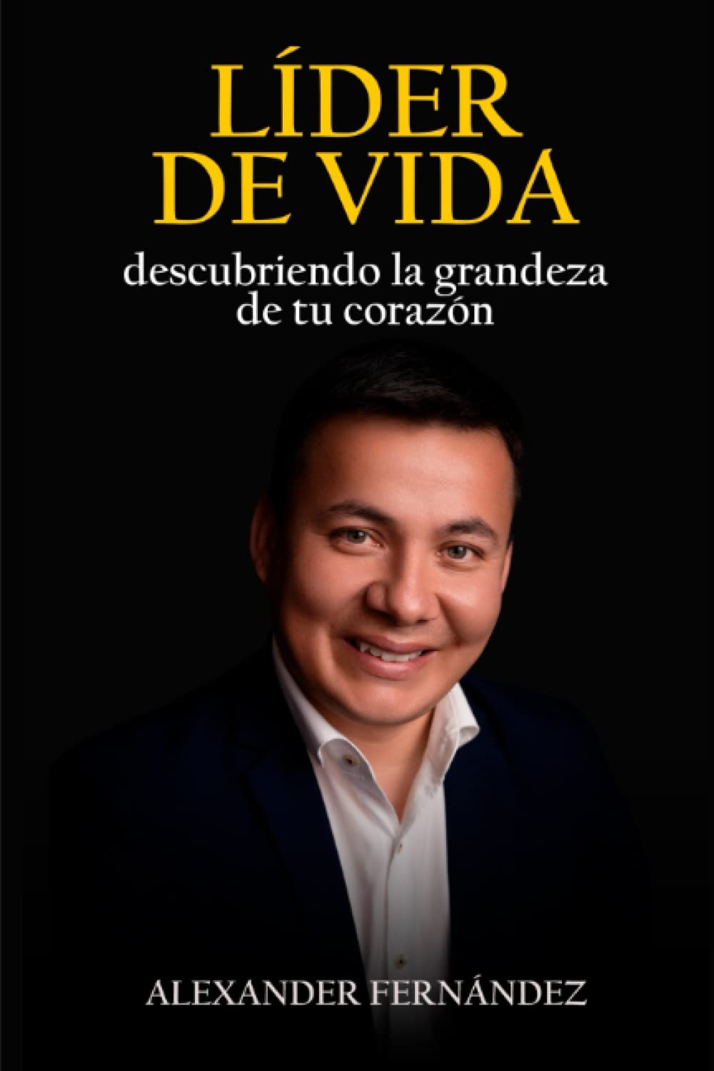 LIDER DE VIDA: Descubriendo la grandeza de tu corazon by Alexander ...