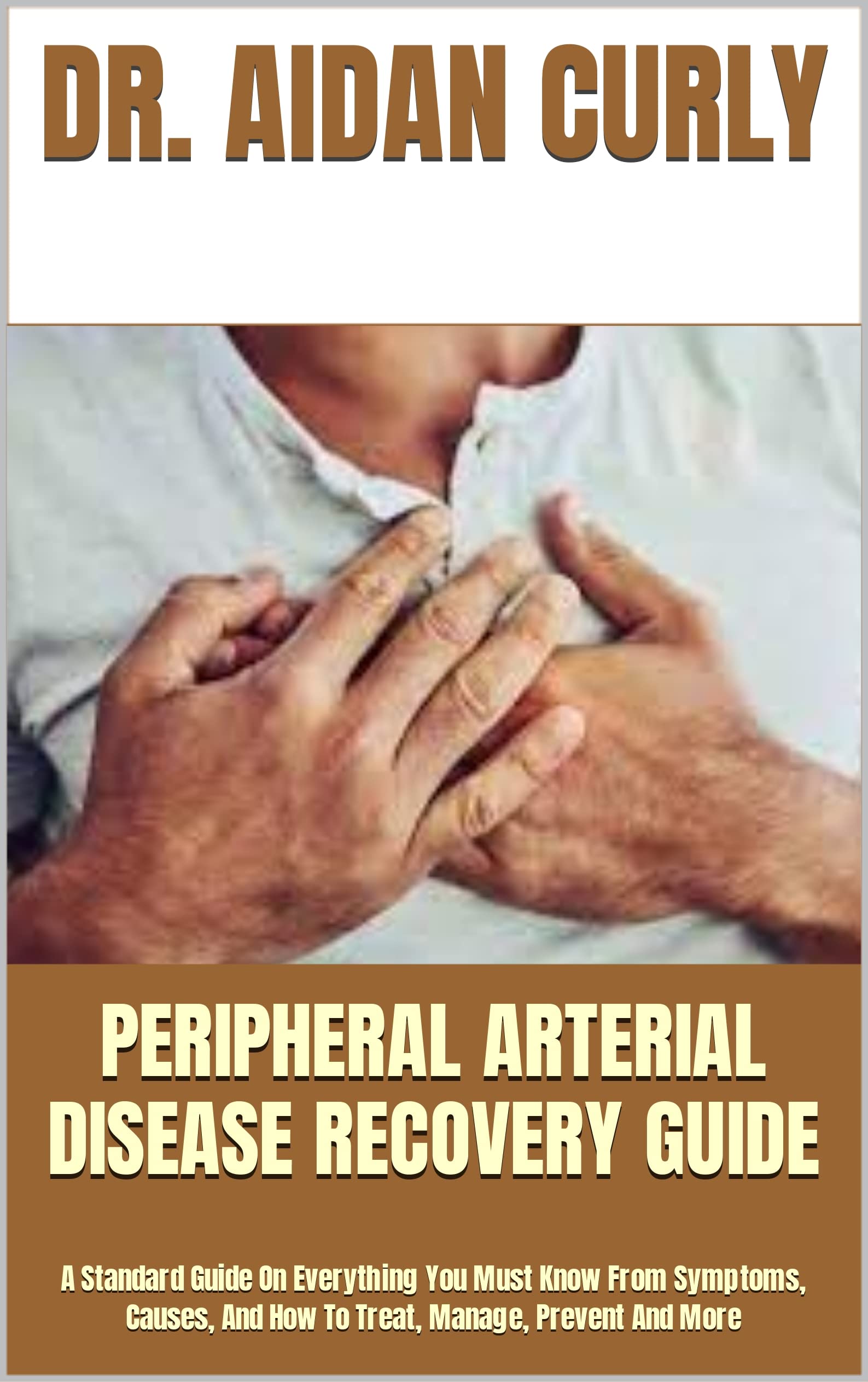 PERIPHERAL ARTERIAL DISEASE RECOVERY GUIDE: A Standard Guide On ...