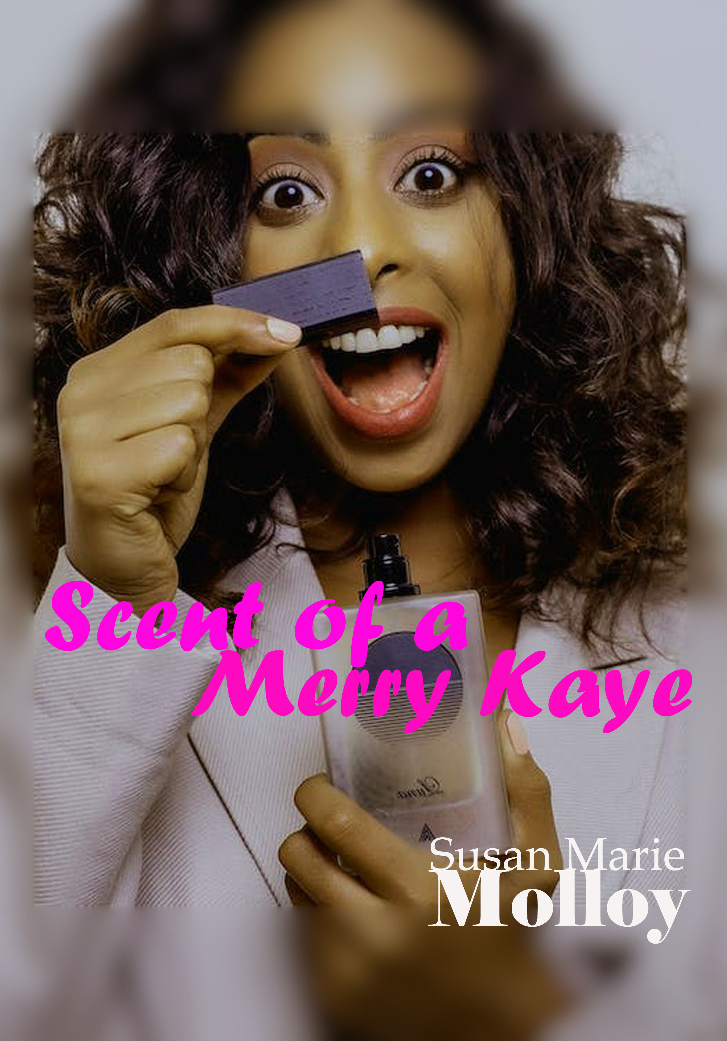 Scent of a Merry Kaye by Susan Marie Molloy | Goodreads