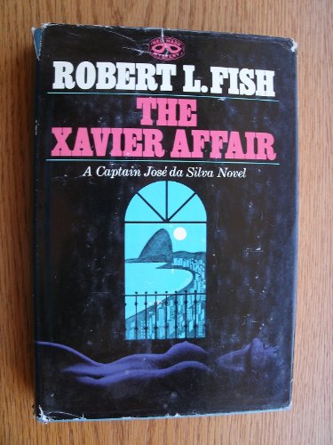 The Xavier Affair: A Jose Da Silva Novel by Robert L. Fish | Goodreads