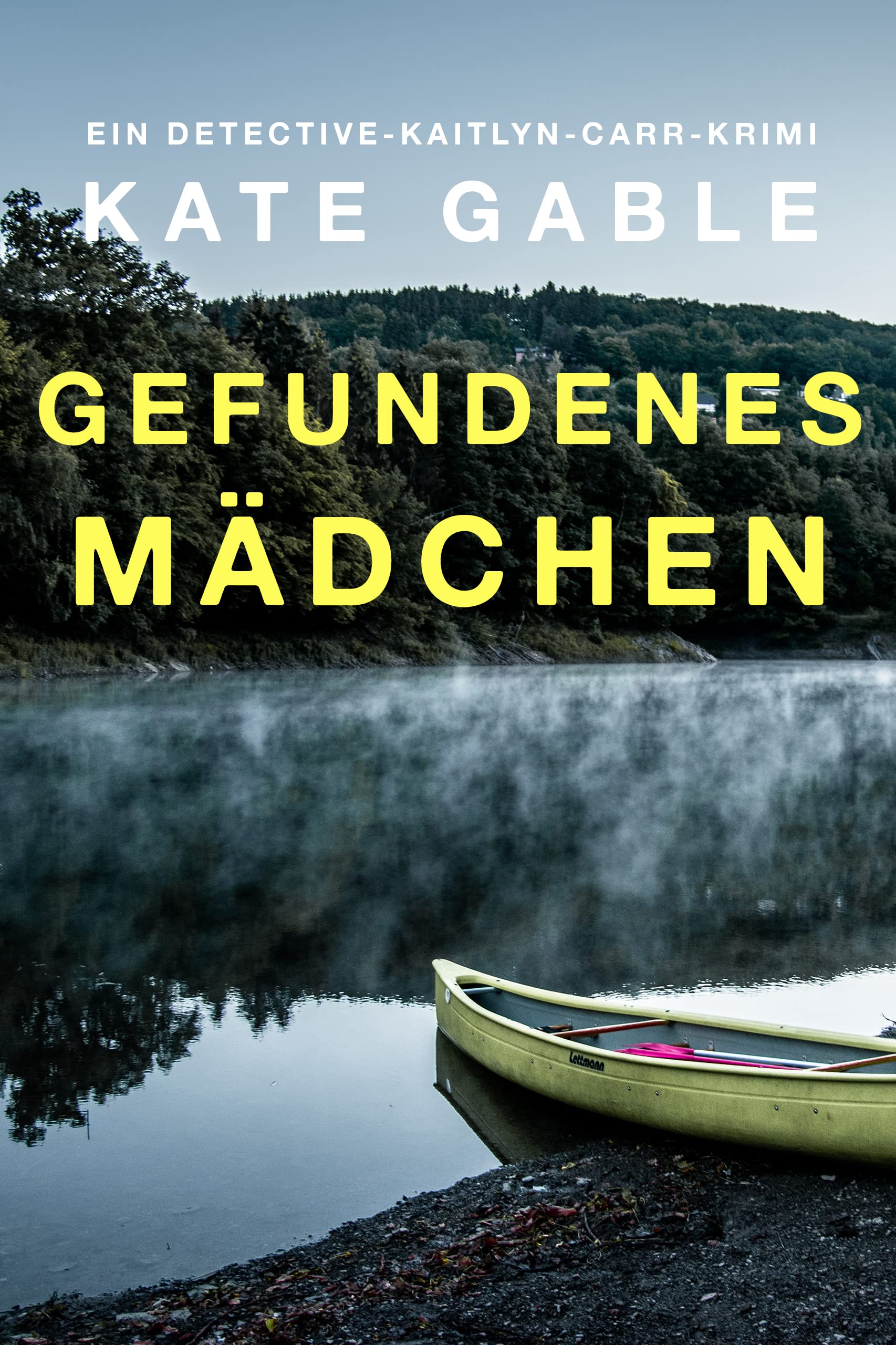 Gefundenes Mädchen (Detective Kaitlyn Carr #3) by Kate Gable | Goodreads