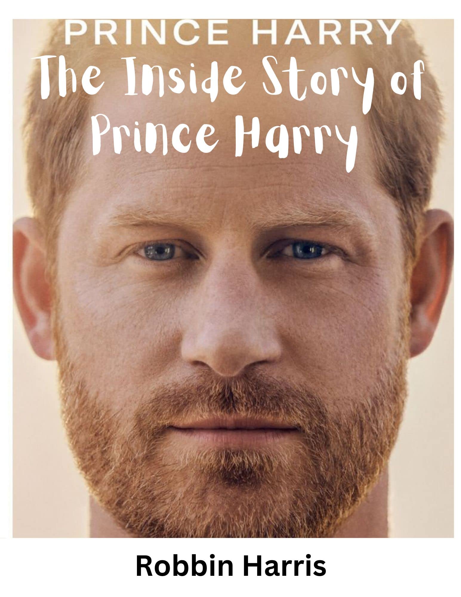 Prince Harry: The Inside Story of Prince Harry by Robbin Harris | Goodreads