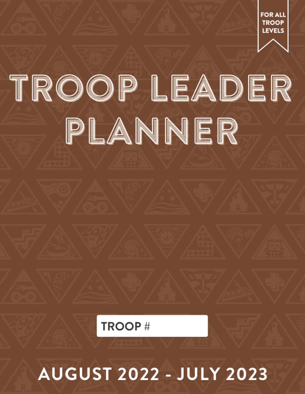 Troop Leader Planner: Brownie & Multi-Level Troop Organizer, Aug 2022 ...