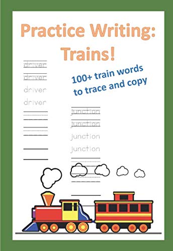 Practice Writing: Trains!: 100+ train words to trace and copy by ...