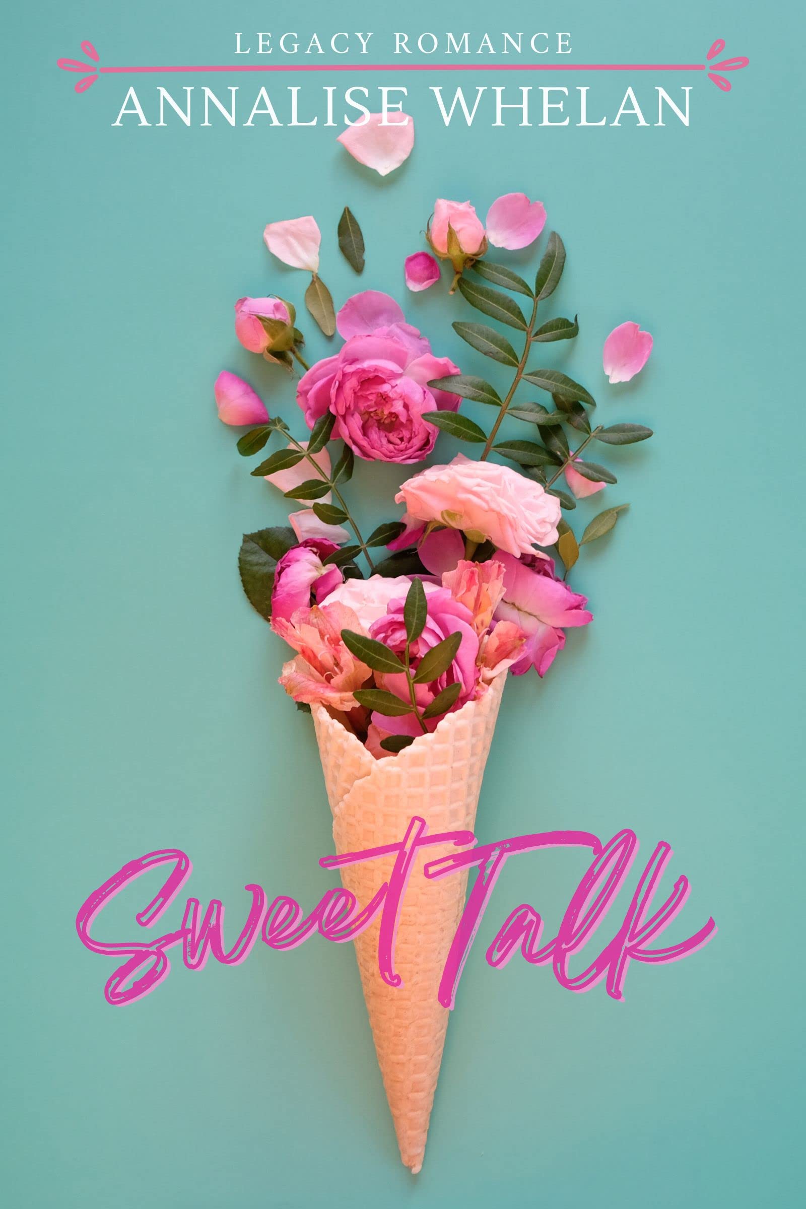 Sweet Talk (Legacy Romance #1) by Annalise Whelan | Goodreads