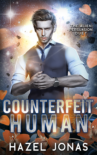 Counterfeit Human (Alien Persuasion #1) by Hazel Jonas | Goodreads