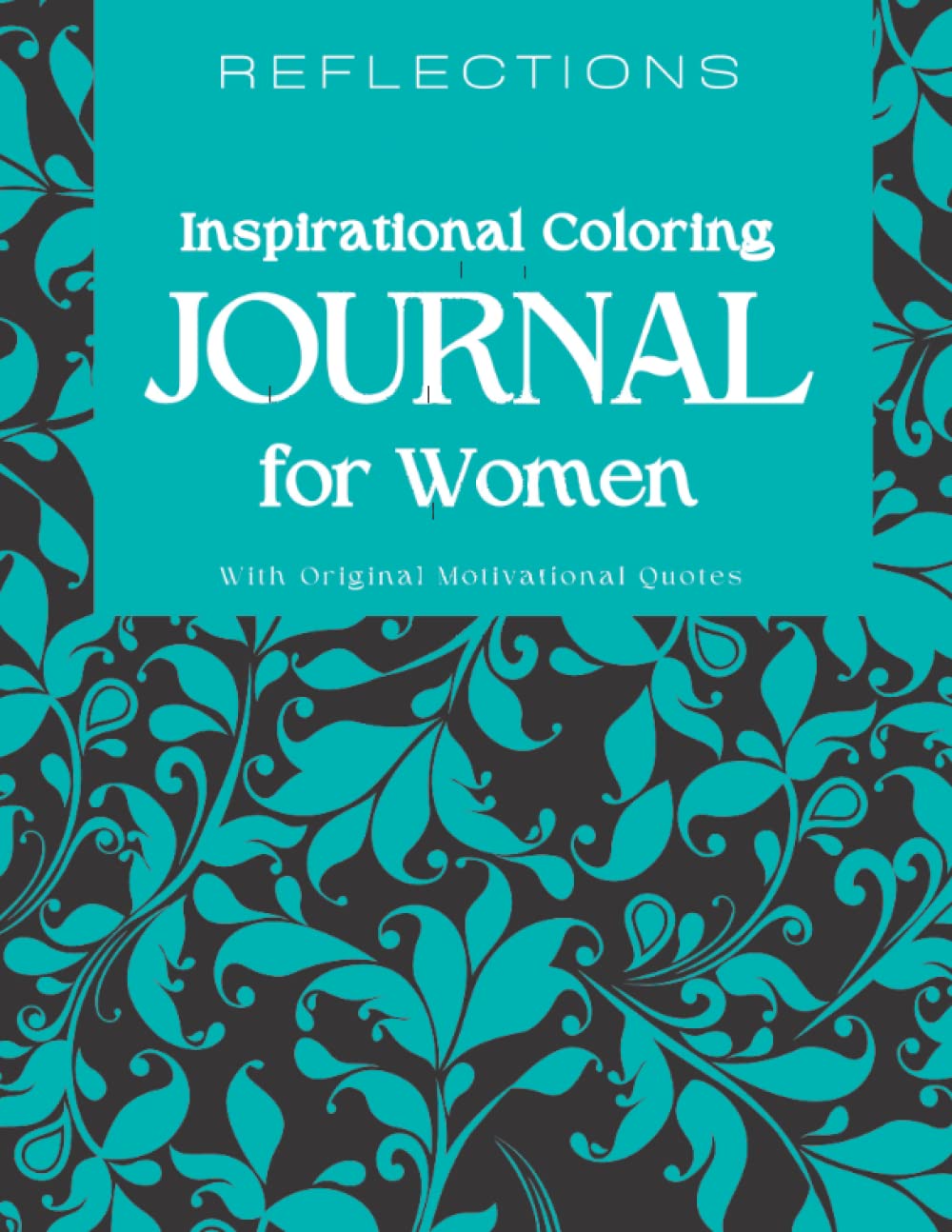 REFLECTIONS - Inspirational Coloring Journal for Women: With original ...