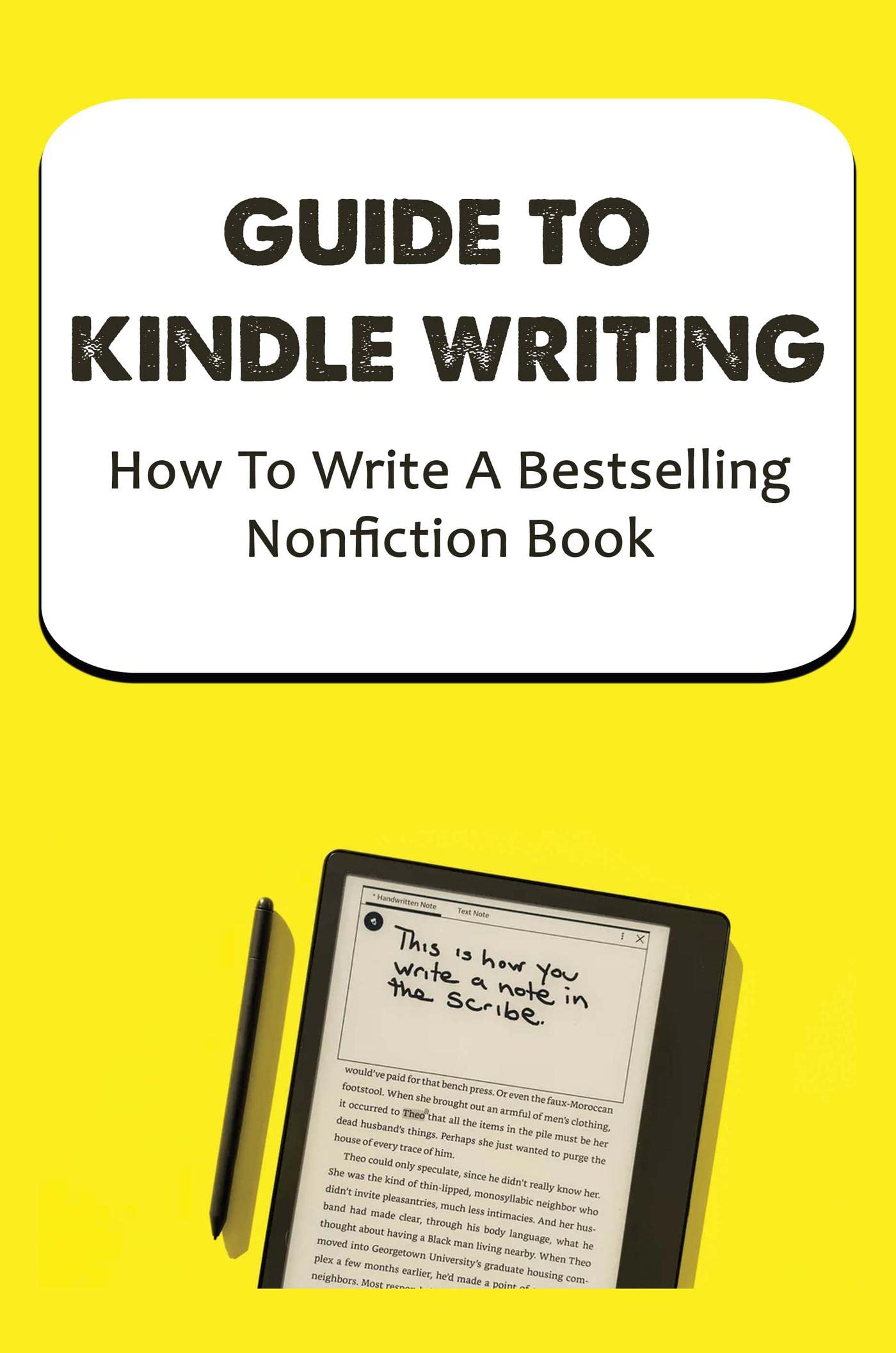 Guide To Kindle Writing: Write A Bestselling Nonfiction Book In 7 Days ...