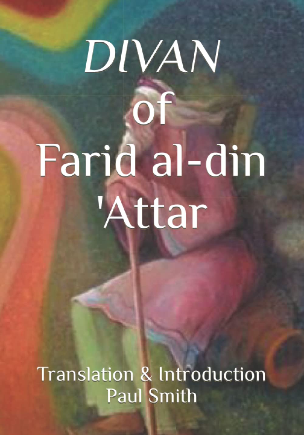 DIVAN OF FARID AL-DIN 'ATTAR by Attar of Nishapur | Goodreads