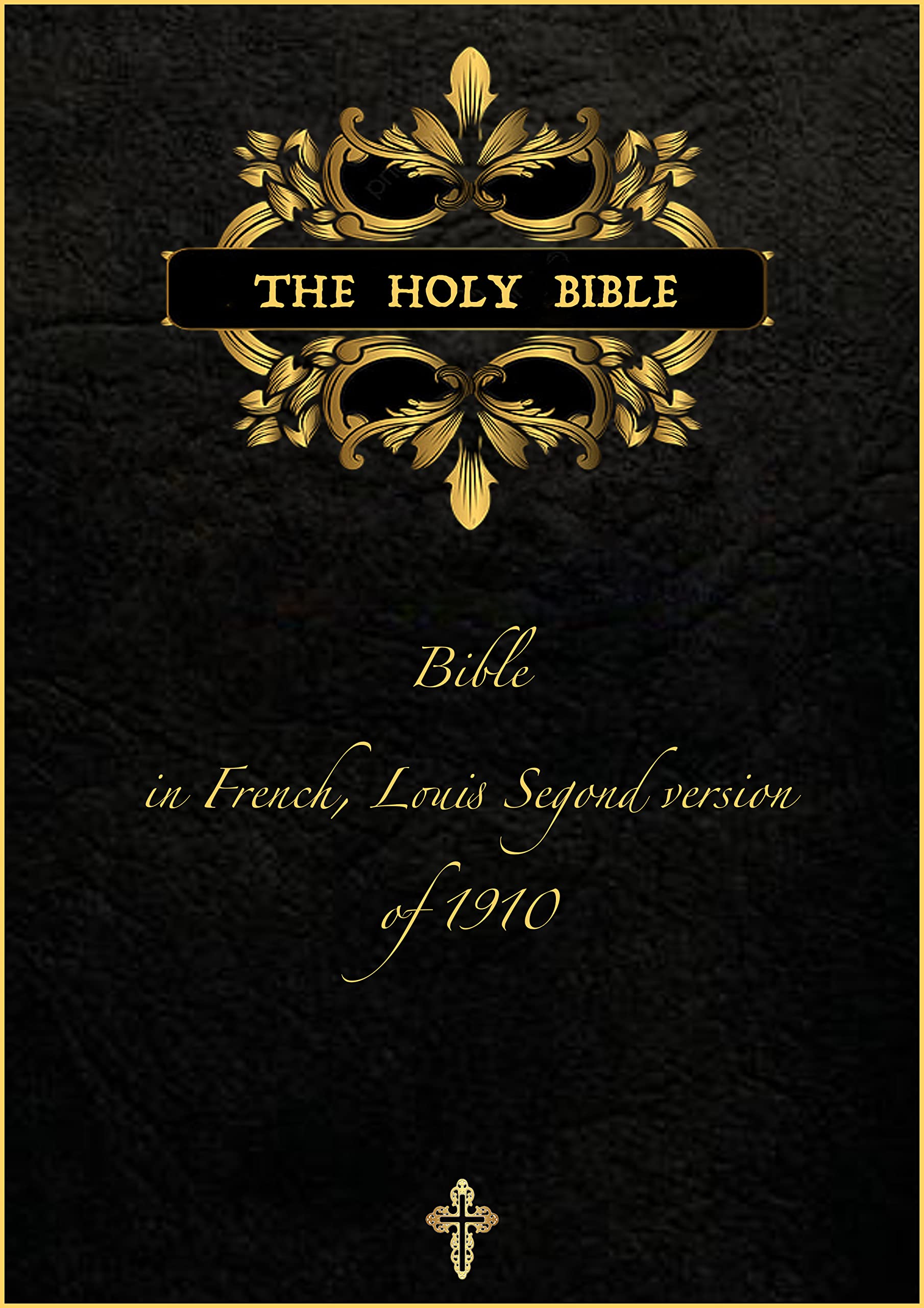La Sainte Bible: in French, Louis Segond version of 1910 by MOSES BA ...