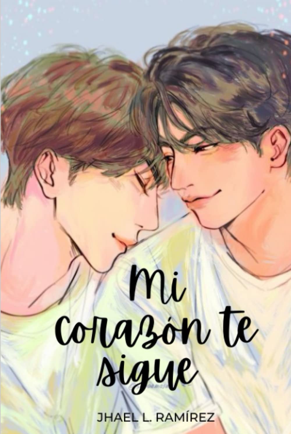 Mi corazón te sigue (Spanish Edition) by Jhaelt L Ramírez | Goodreads