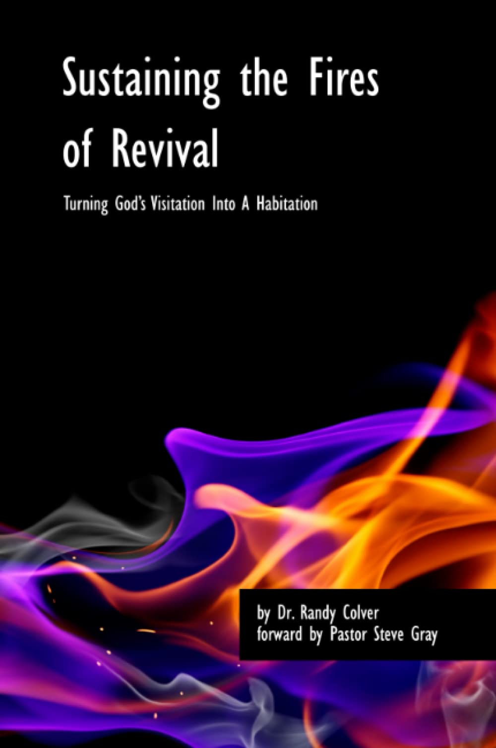 Sustaining the Fires of Revival by Randy Colver | Goodreads