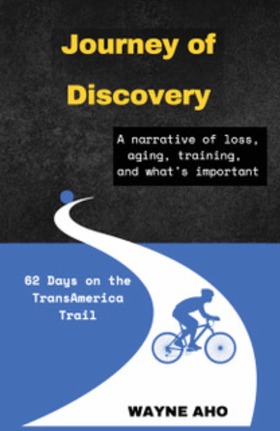 Journey of Discovery - A narrative of loss, aging, training, and what's ...