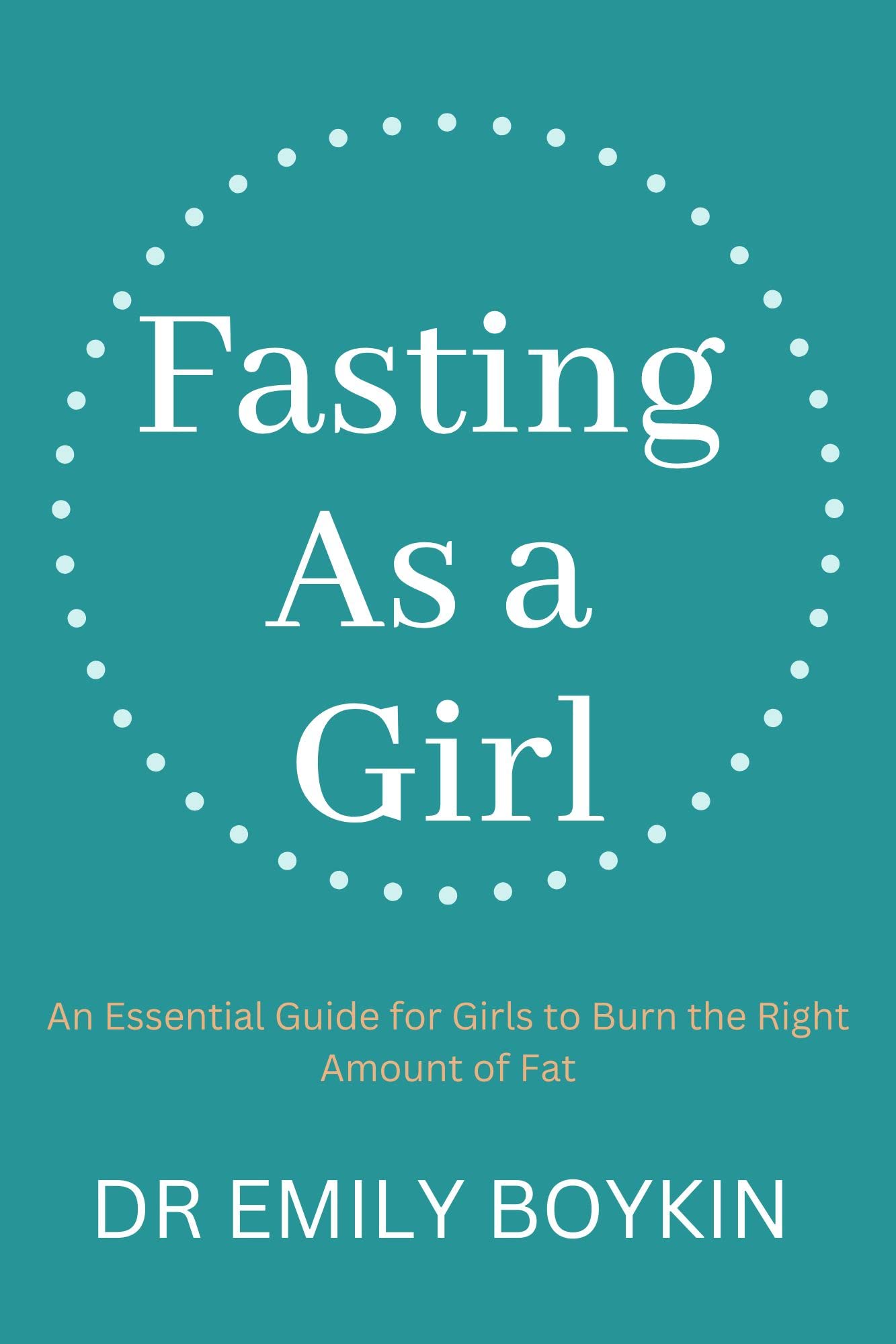 Fasting As a Girl: An Essential Guide for Girls to Burn the Right ...