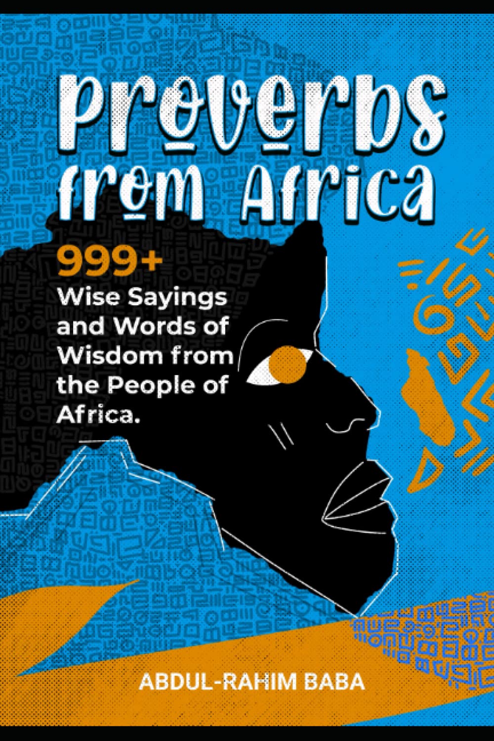 Proverbs from Africa: 999+ Wise Sayings and Words of Wisdom from the ...