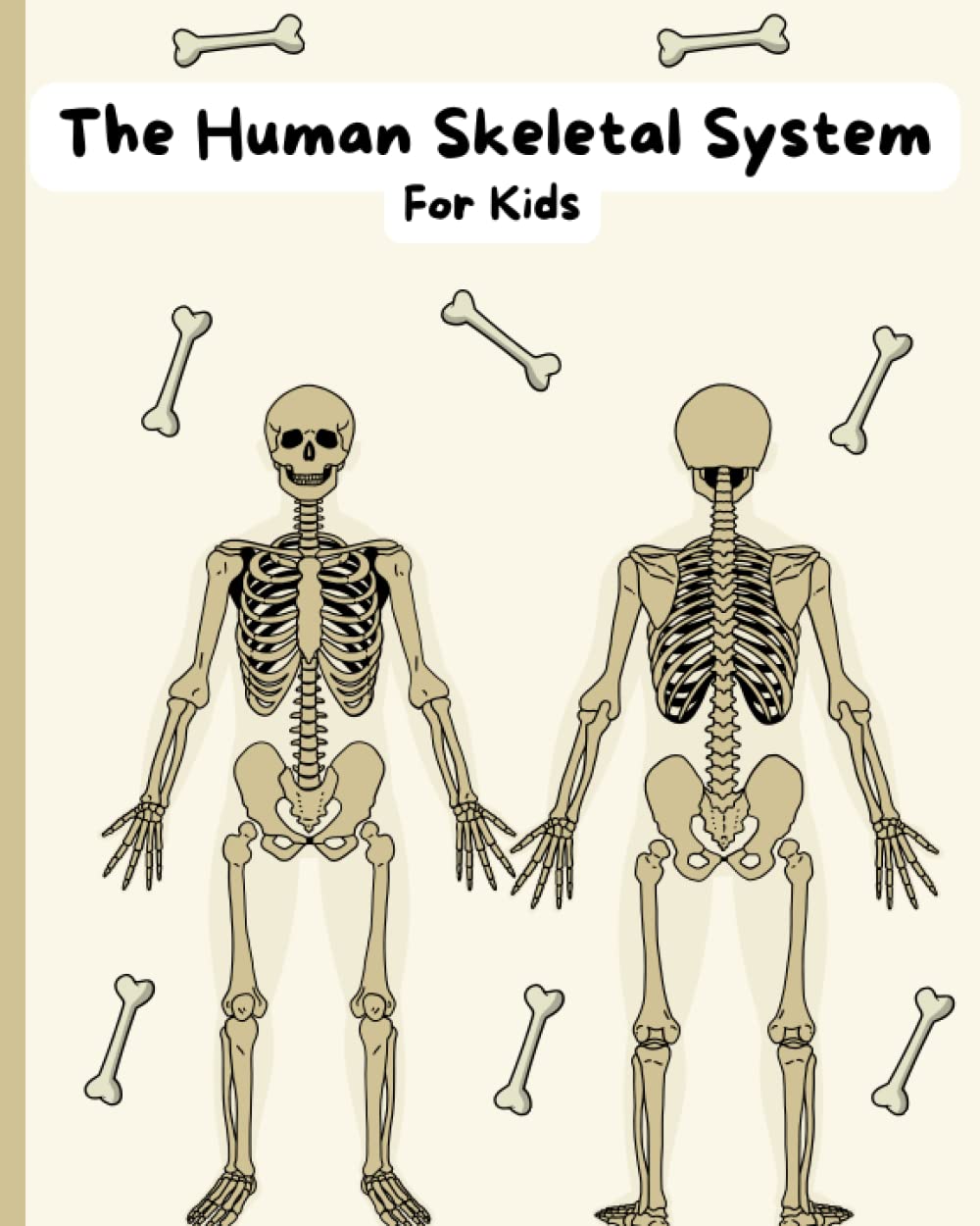 The human Skeletal System For Kids: Guide to the human bones anatomy by ...
