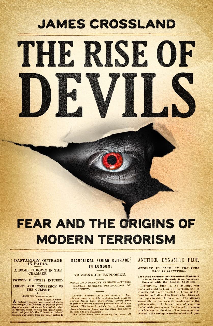 The rise of devils: Fear and the origins of modern terrorism by James ...