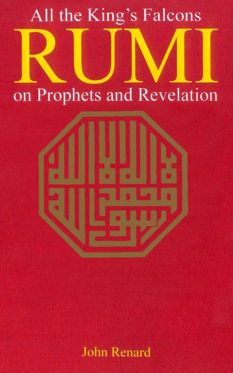 All The Kings Falcons Rumi On Prophets And Revelation by John Renard ...