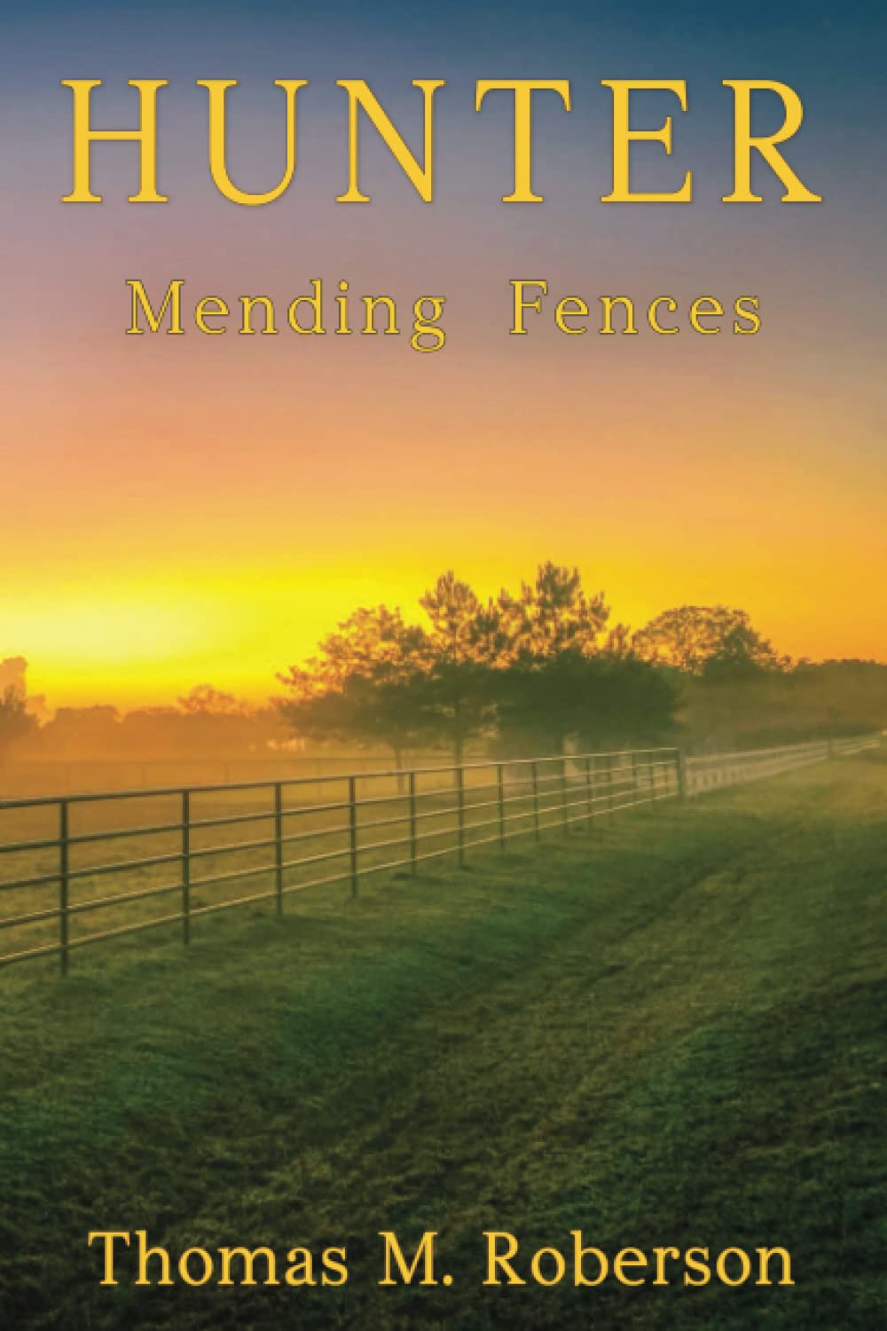 Hunter: Mending Fences by Thomas M Roberson | Goodreads