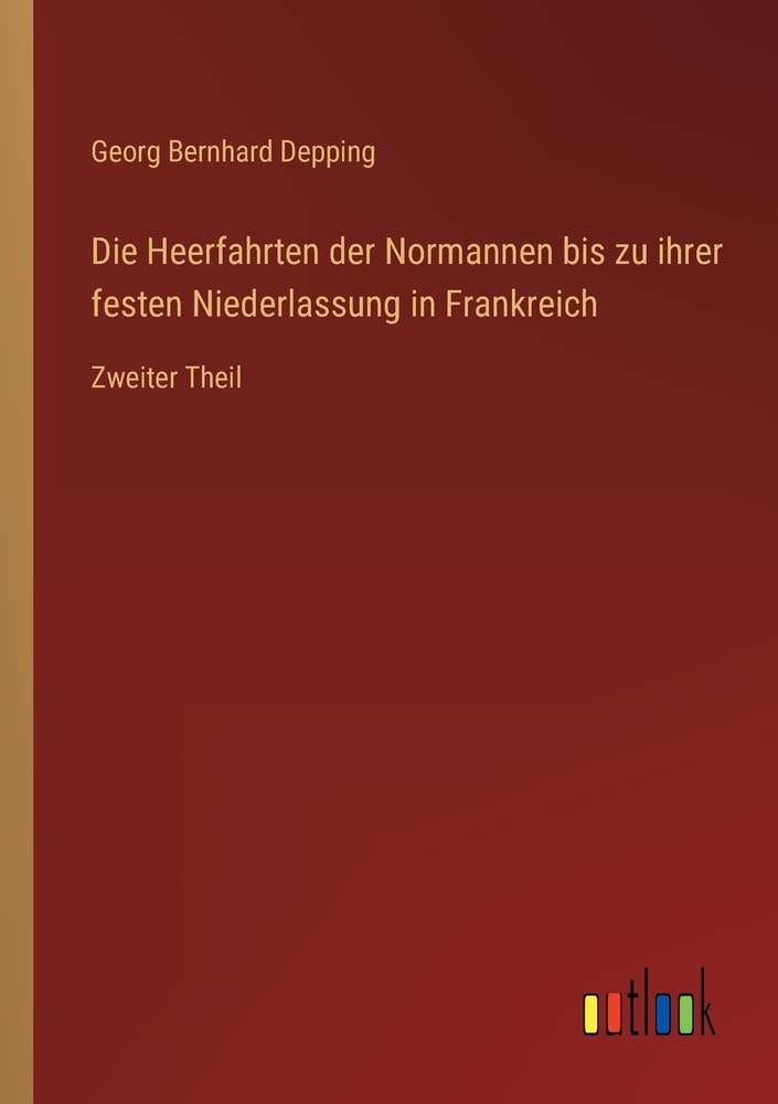 Die Heerfahrten der Normannen bis zu ihrer festen Niederlassung in ...