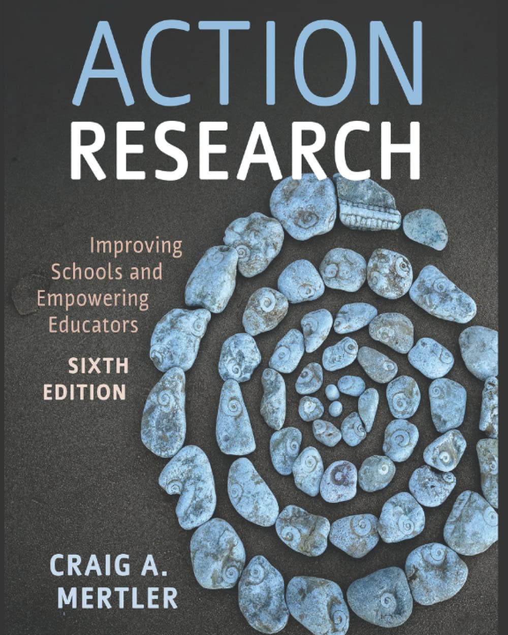 Action Research: Improving Schools and Empowering Educators, 6th ...