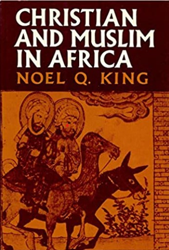 Christian and Muslim in Africa by Noel Quinton King | Goodreads