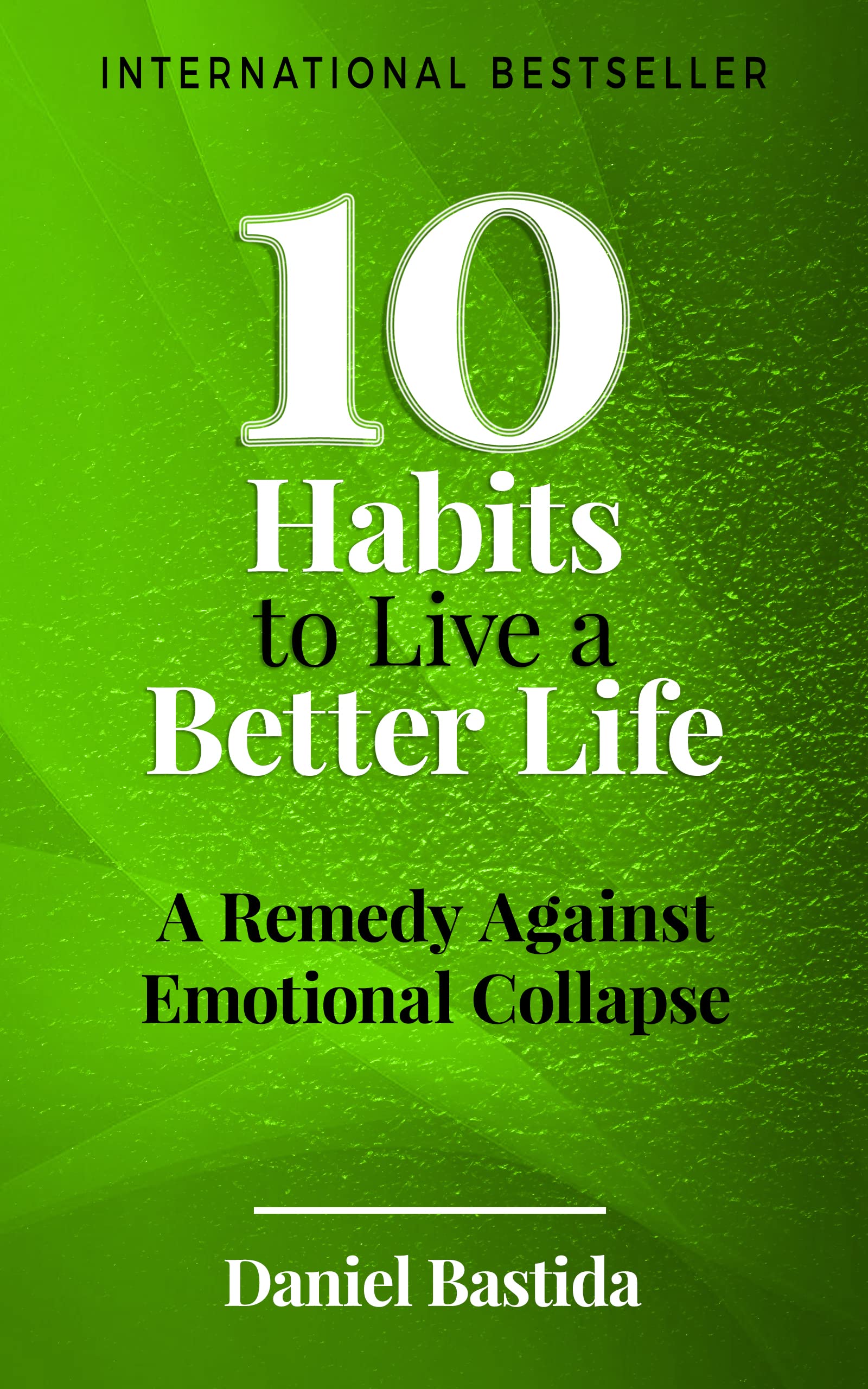 10 Habits to Live a Better Life: A Remedy Against Emotional Collapse by ...