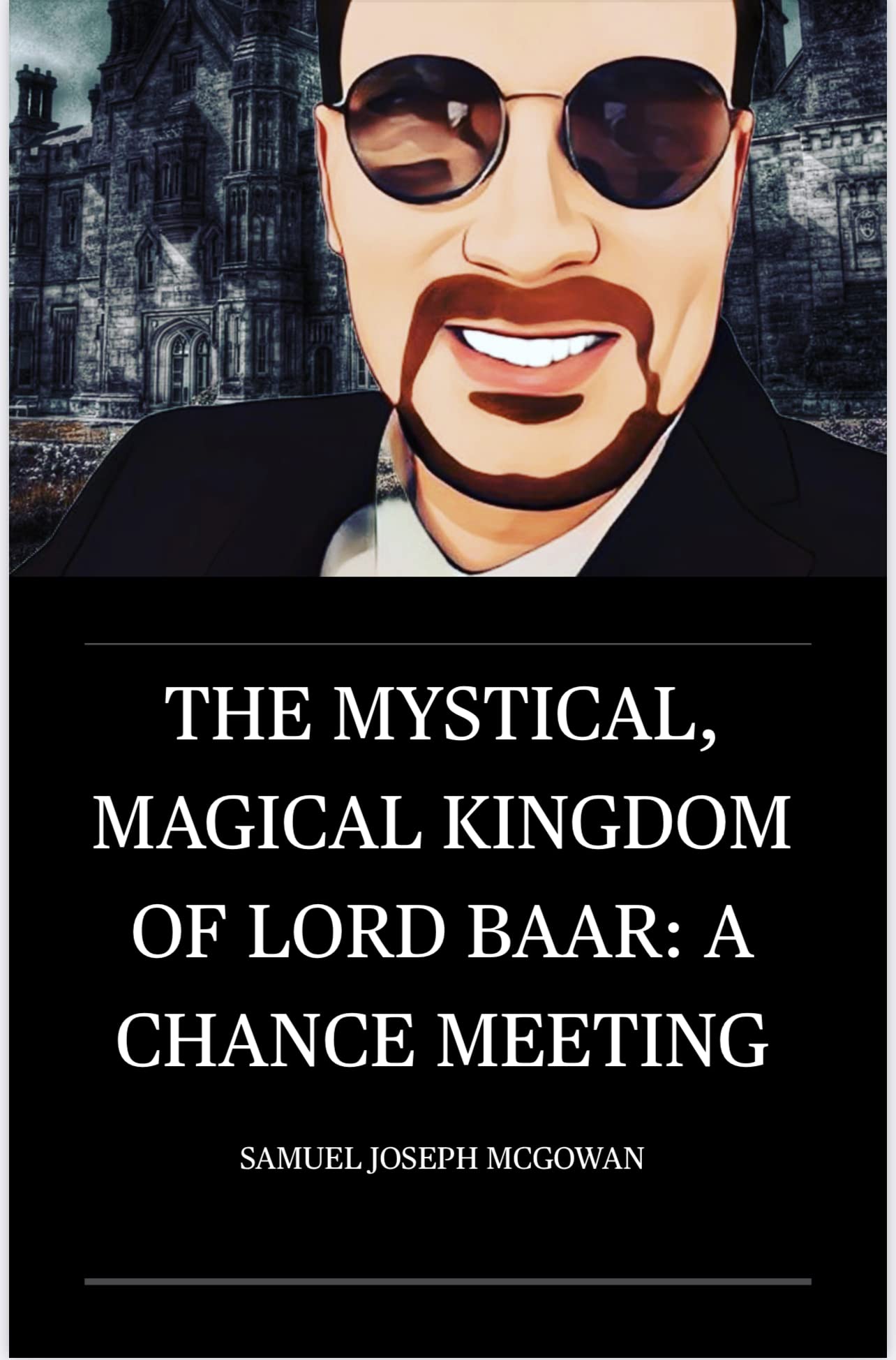 The Mystical, Magical Kingdom of Lord Baar: A Chance Meeting e-book by Samuel McGowan | Goodreads