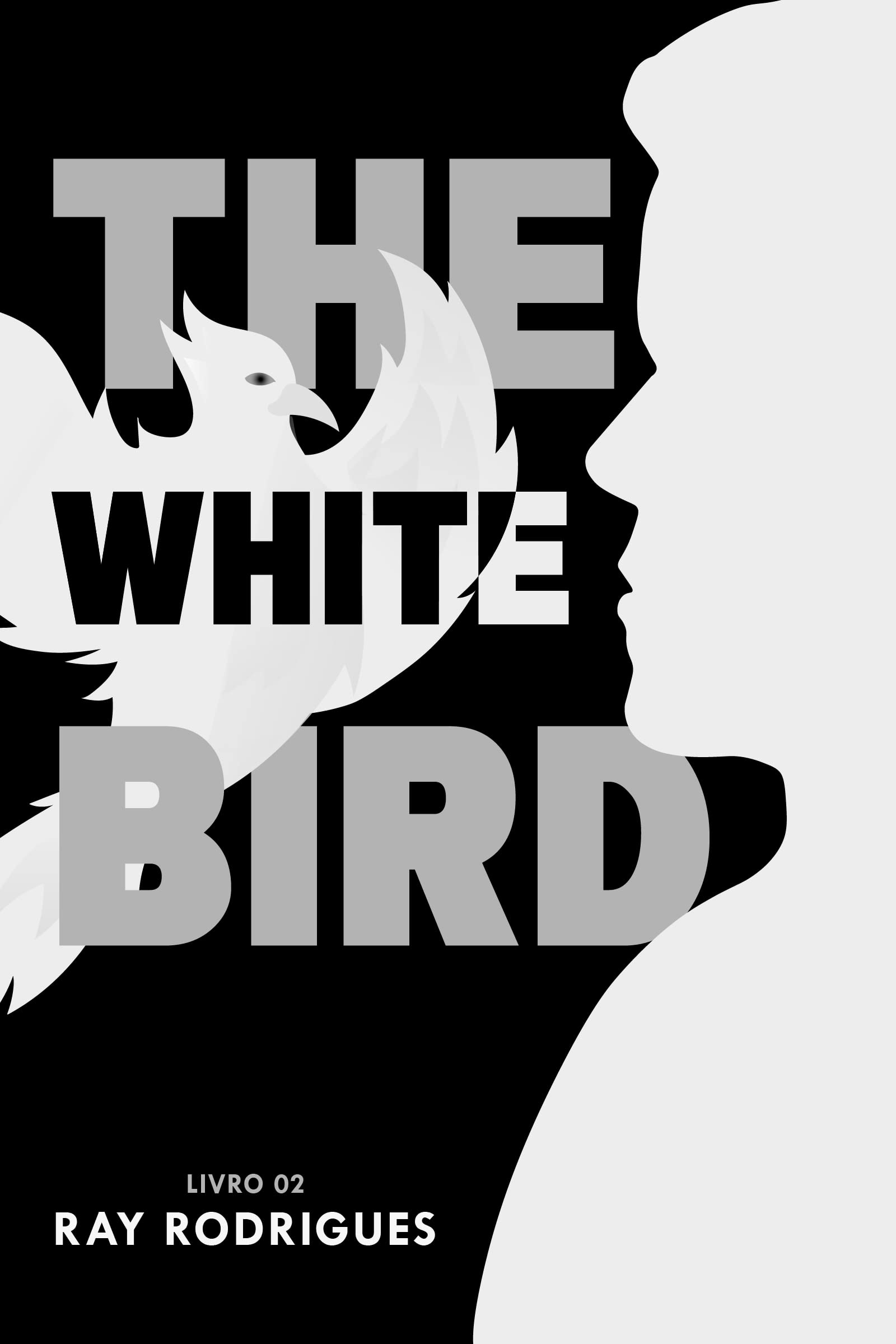 The White Bird (Duologia The Black Bird Livro 2) by Ray Rodrigues ...