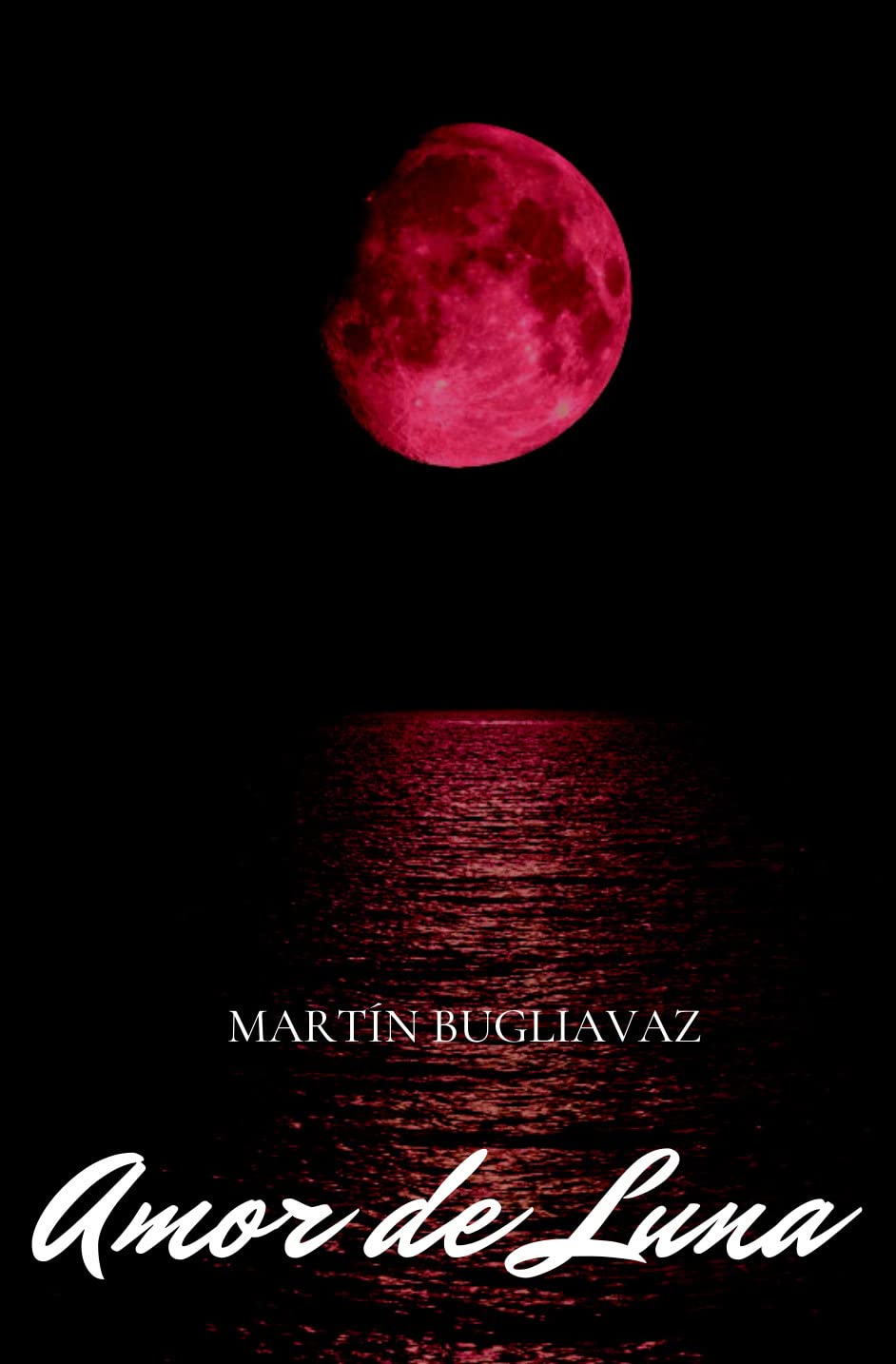 Amor de Luna (Spanish Edition) by Martín Bugliavaz | Goodreads