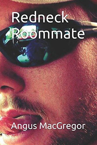 Redneck Roommate (Gay Beginnings) by Angus MacGregor | Goodreads